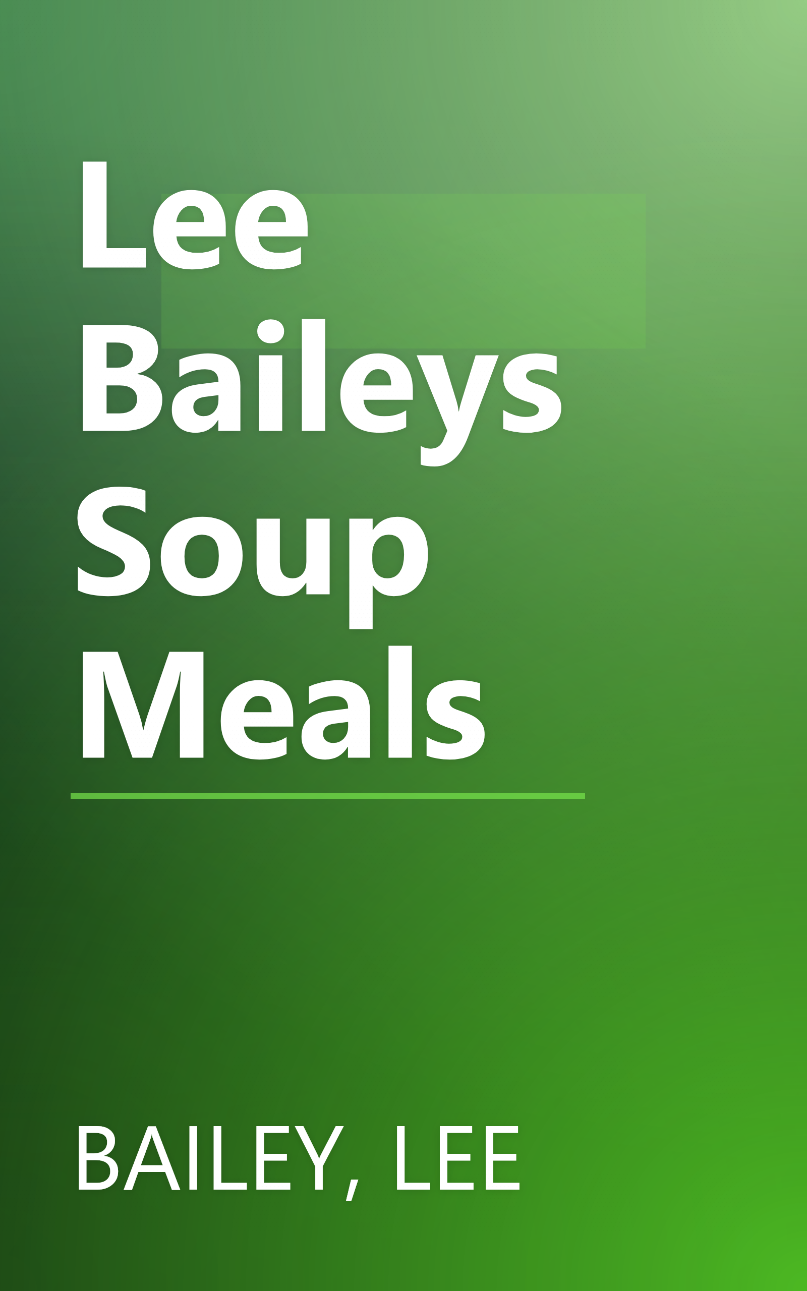 Lee Baileys Soup Meals book cover