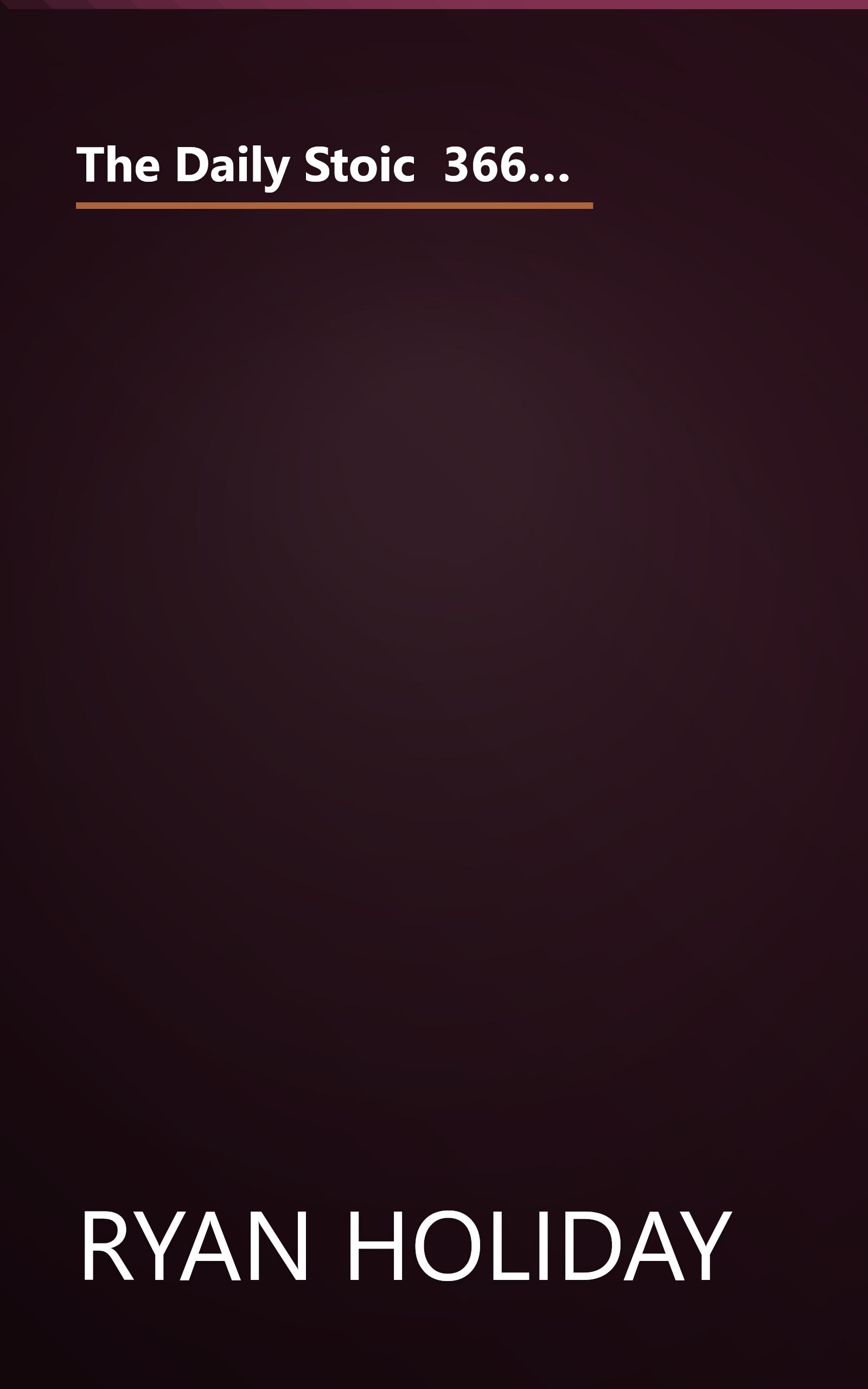 The Daily Stoic  366 Meditations On Wisdom  Perseverance  And The Art Of Living (10 Minute   Deep Dive Summary) book cover