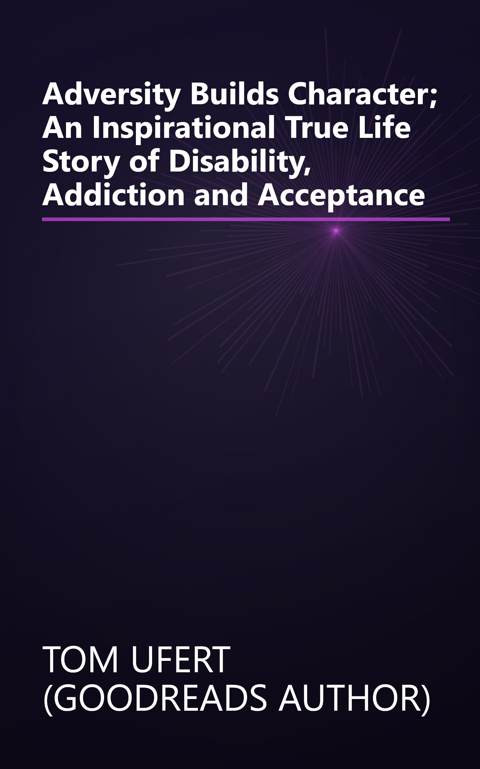 Adversity Builds Character; An Inspirational True Life Story of Disability, Addiction and Acceptance book cover