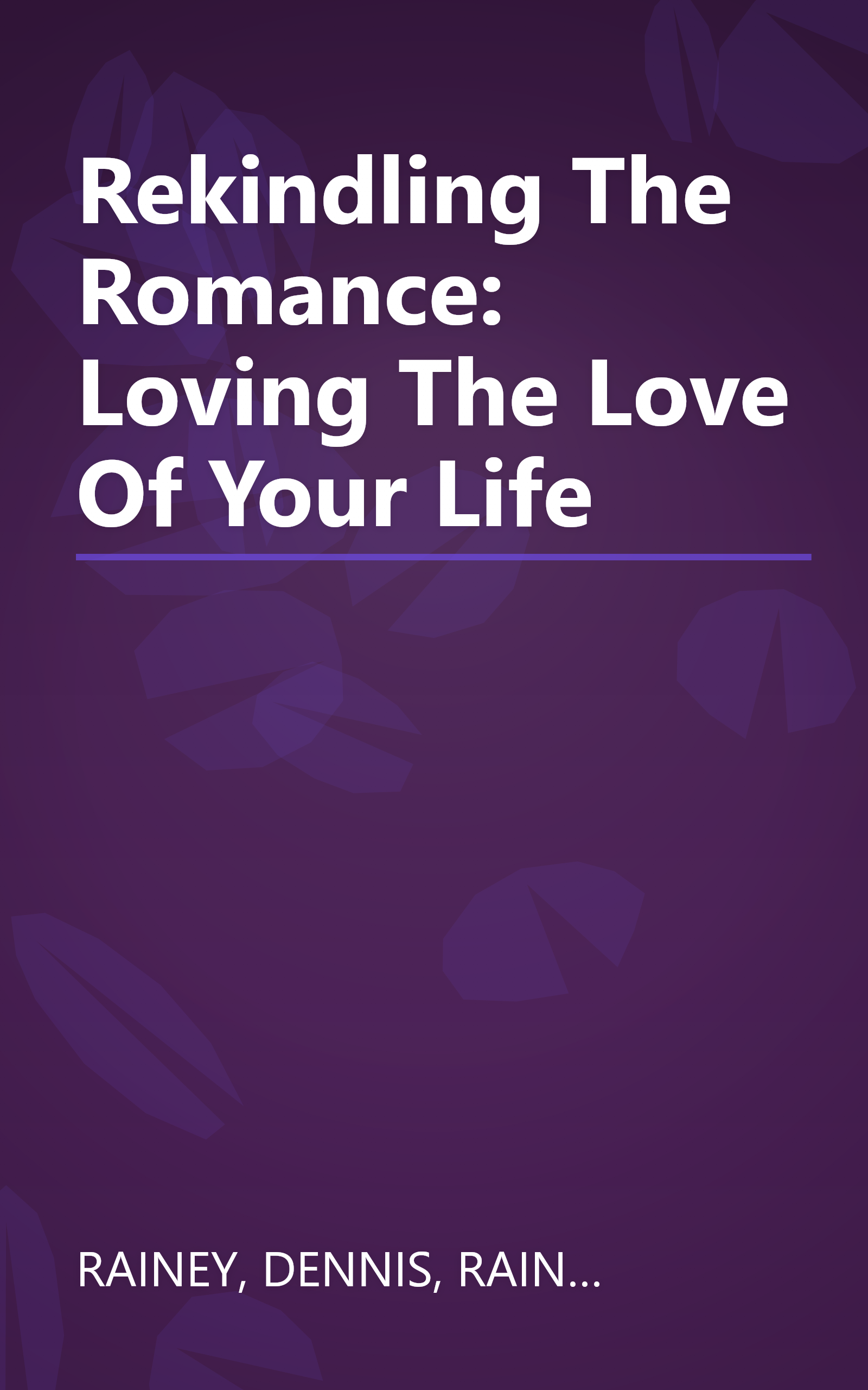 Rekindling The Romance: Loving The Love Of Your Life book cover