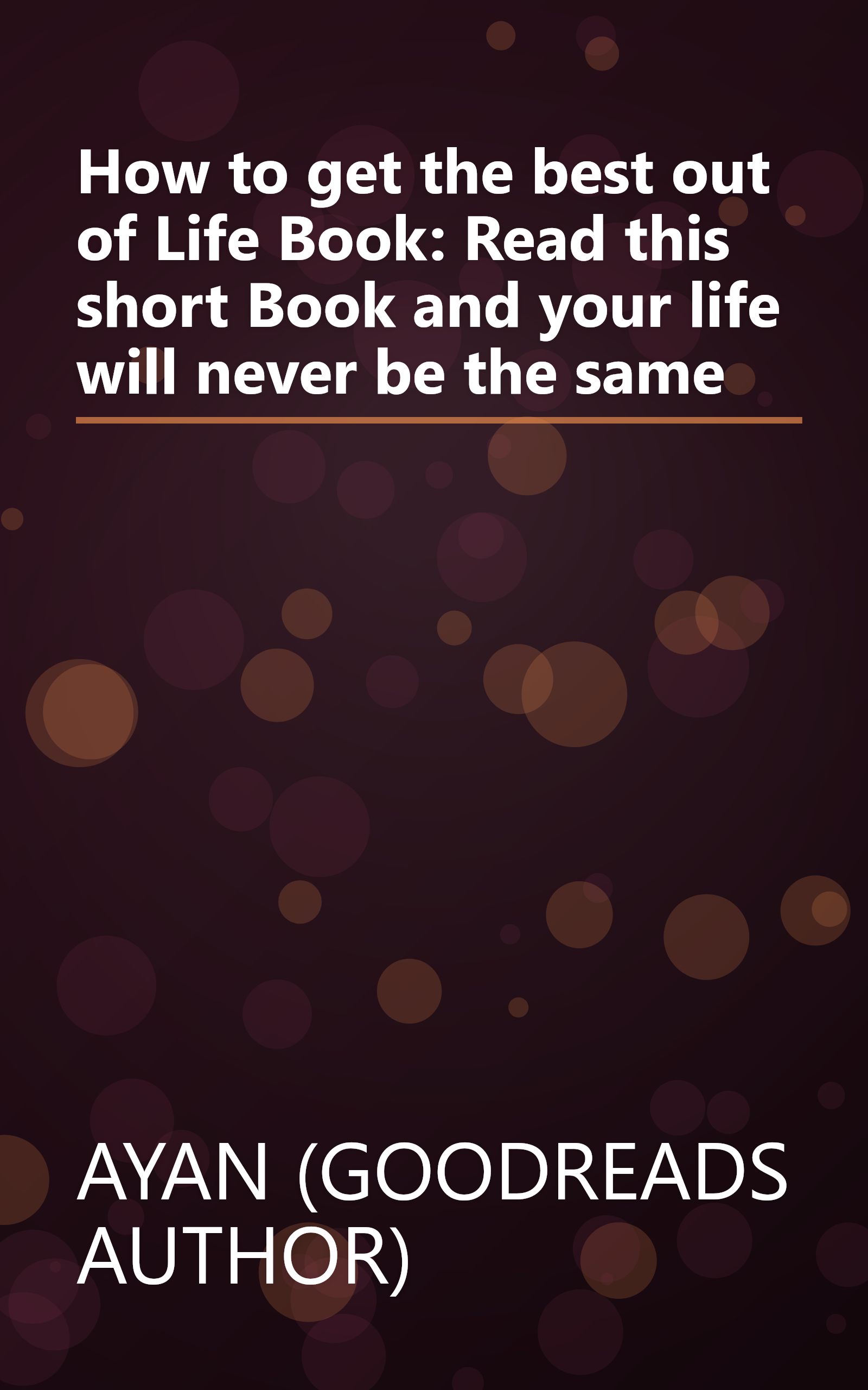 How to get the best out of Life Book: Read this short Book and your life will never be the same book cover