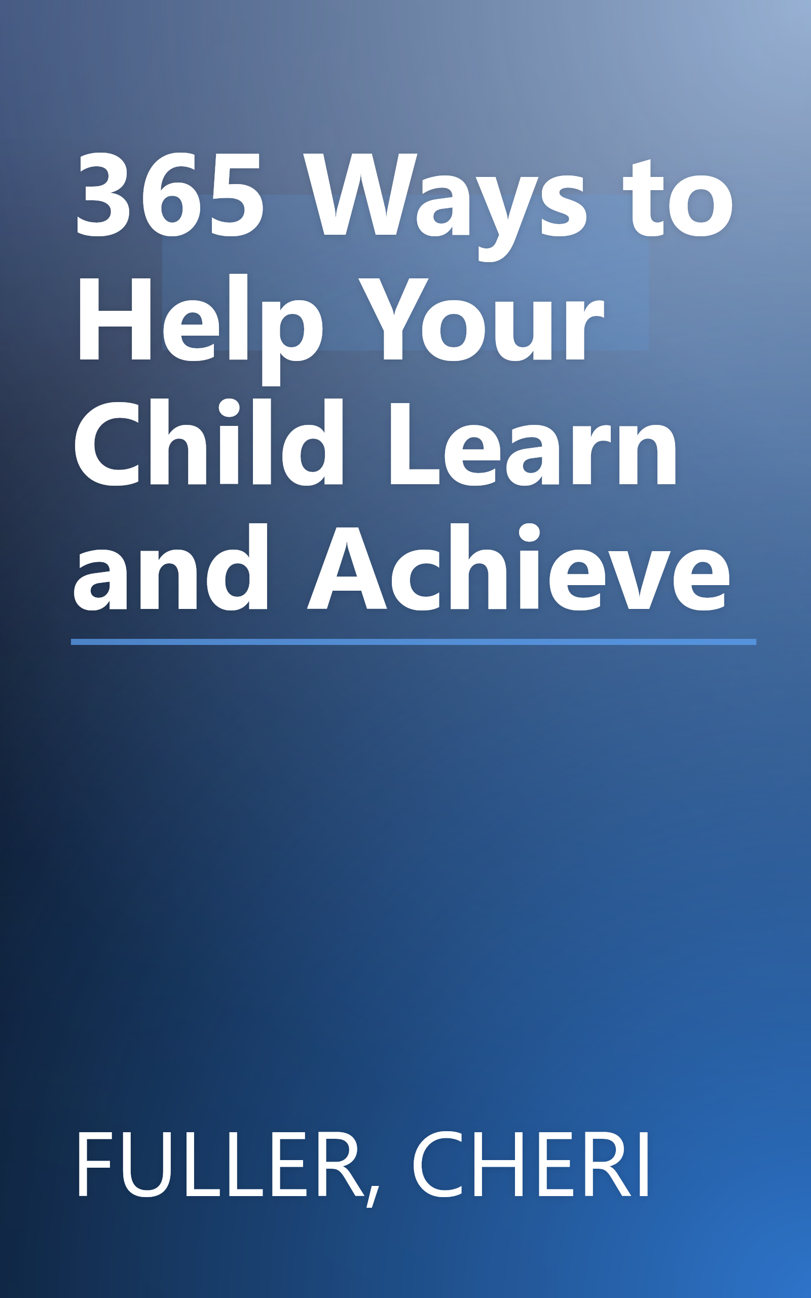 365 Ways to Help Your Child Learn and Achieve book cover
