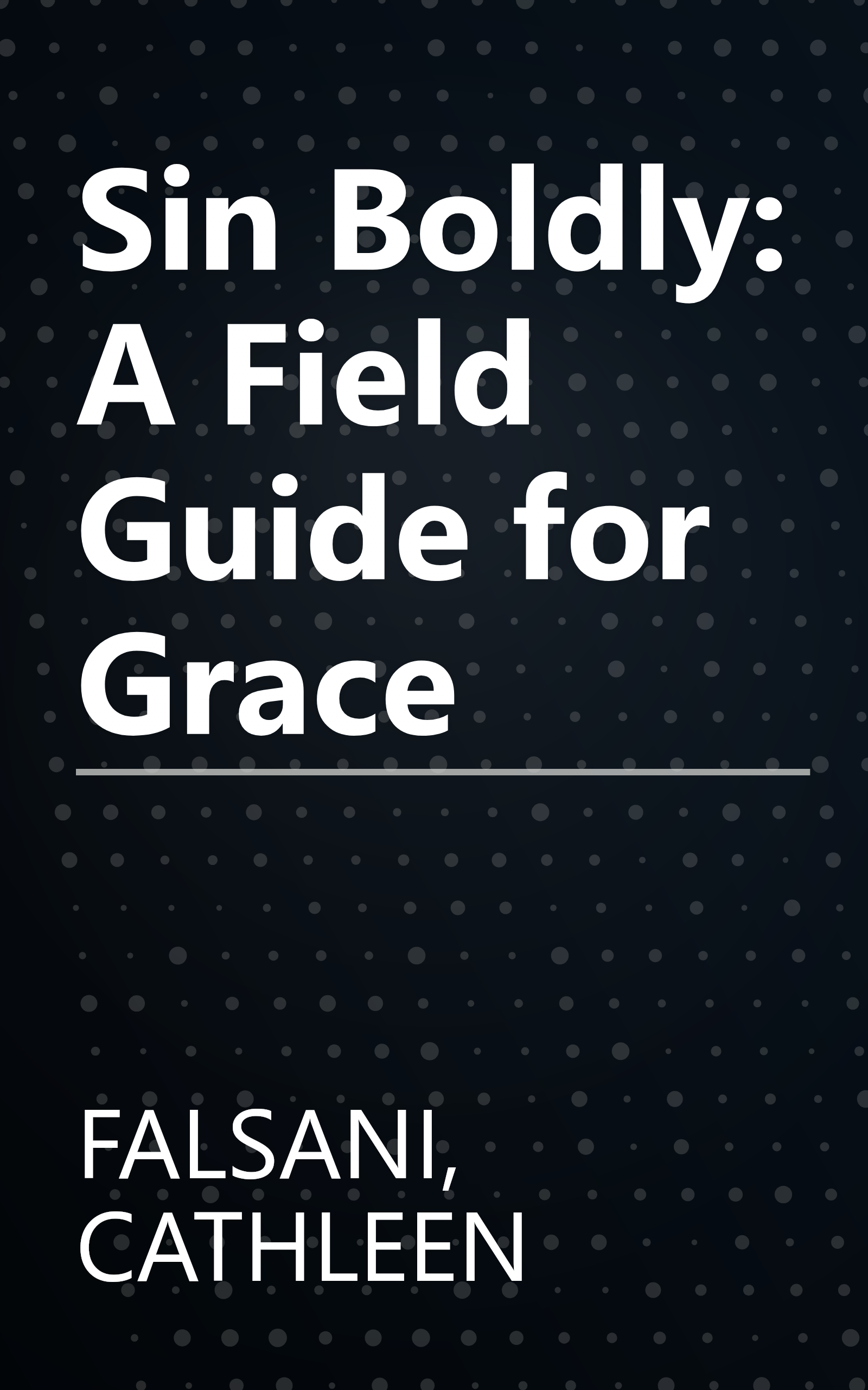 Sin Boldly: A Field Guide for Grace book cover