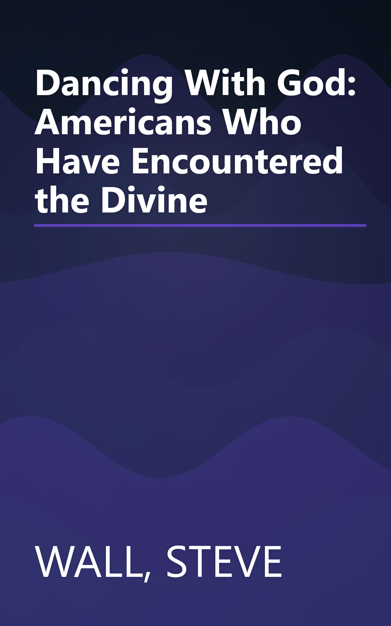 Dancing With God: Americans Who Have Encountered the Divine book cover