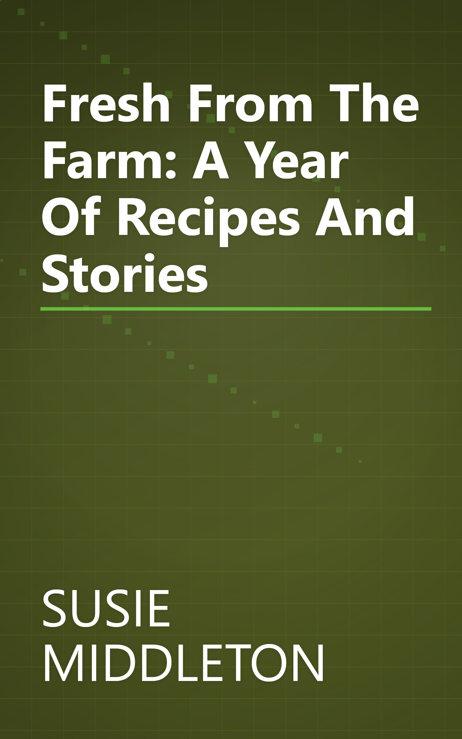 Fresh From The Farm: A Year Of Recipes And Stories book cover