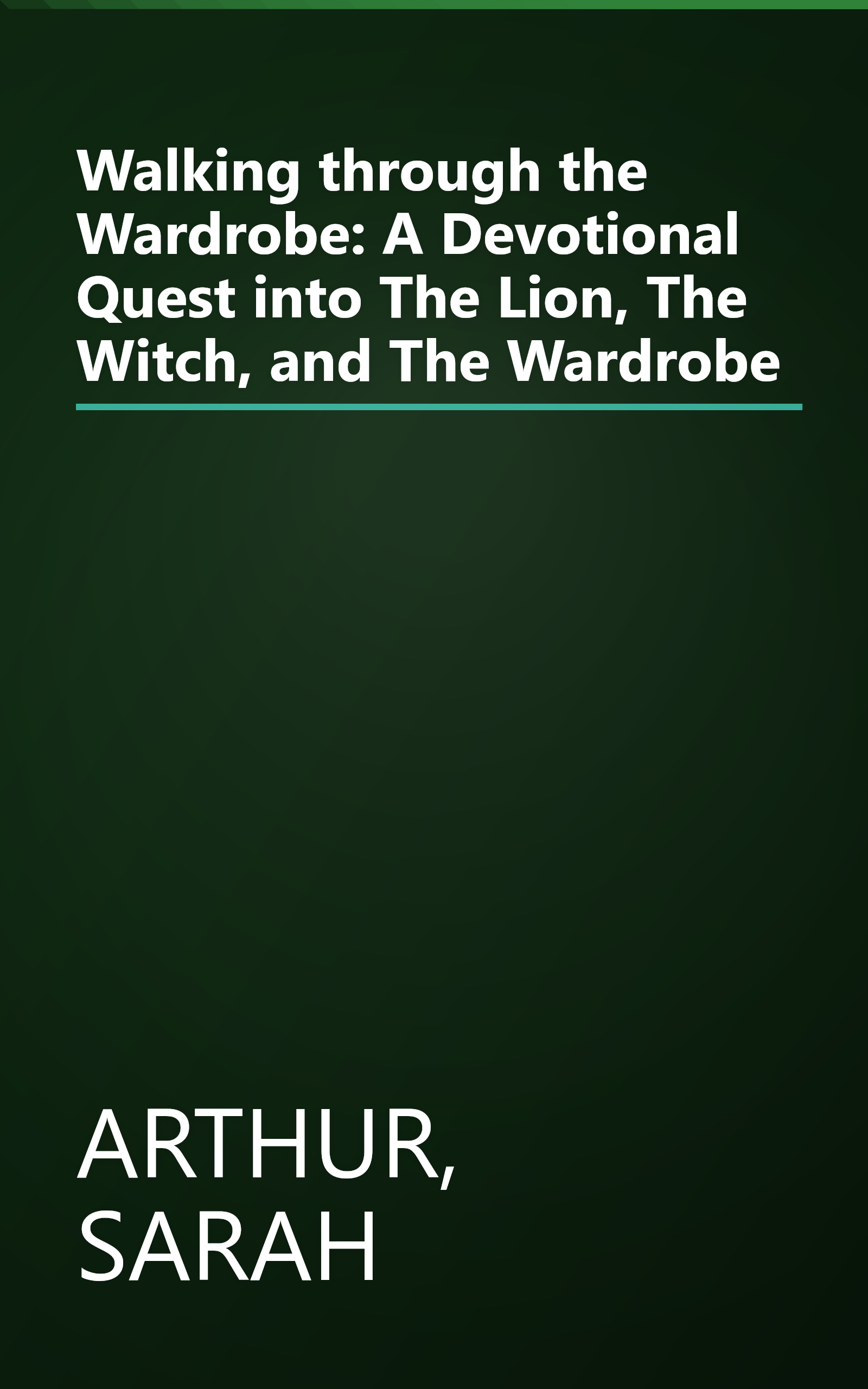 Walking through the Wardrobe: A Devotional Quest into The Lion, The Witch, and The Wardrobe book cover