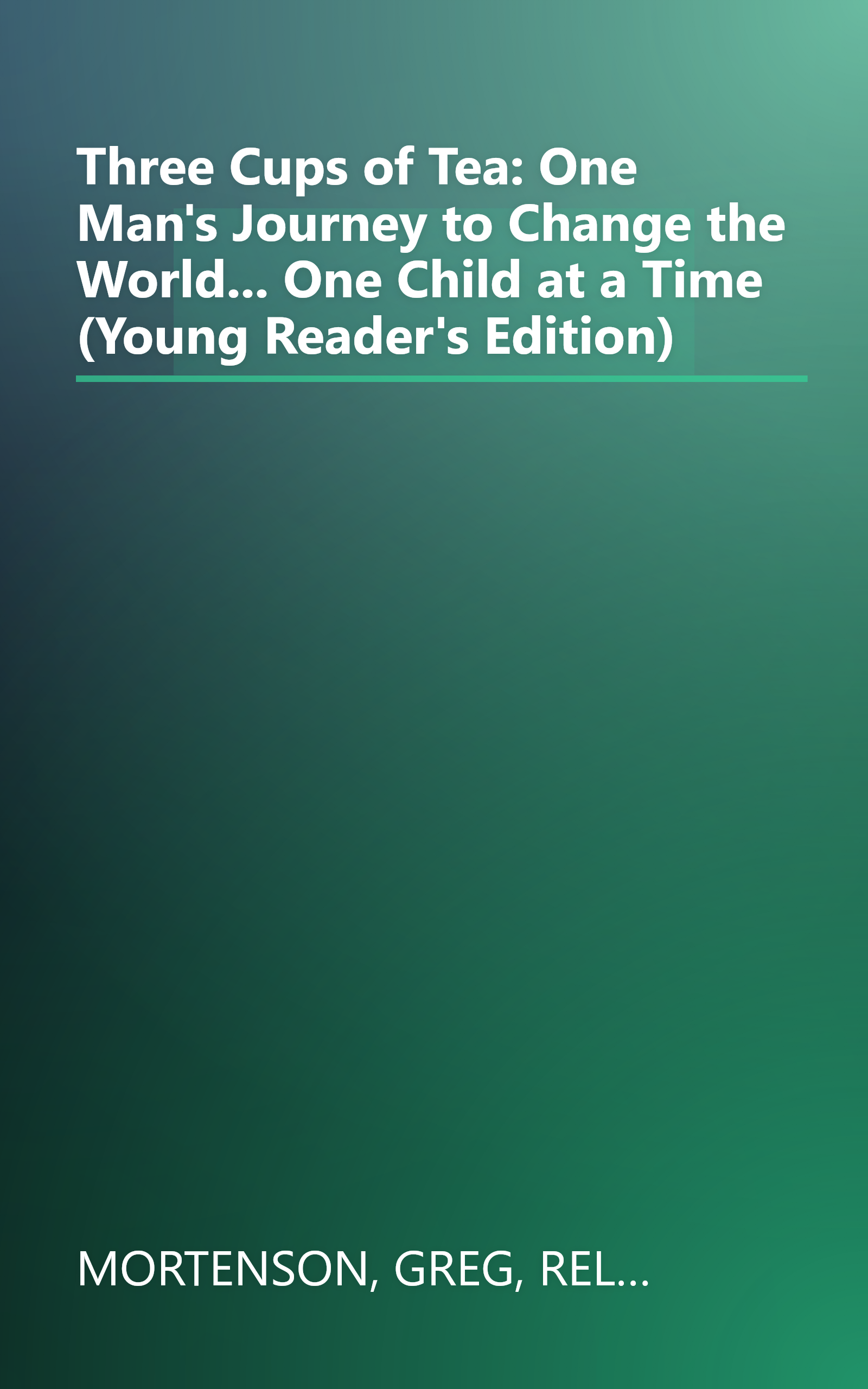 Three Cups of Tea: One Man's Journey to Change the World... One Child at a Time (Young Reader's Edition) book cover