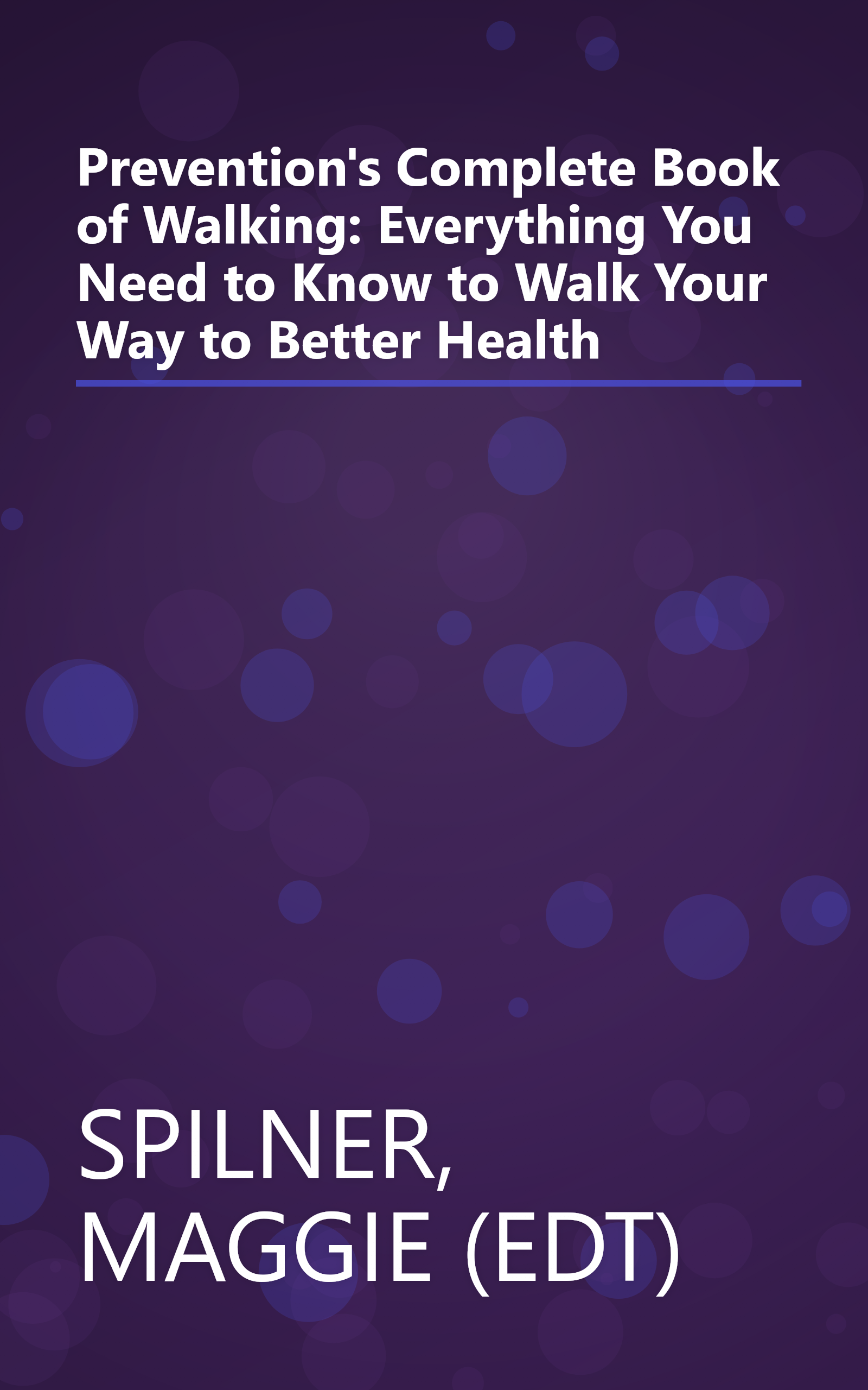 Prevention's Complete Book of Walking: Everything You Need to Know to Walk Your Way to Better Health book cover