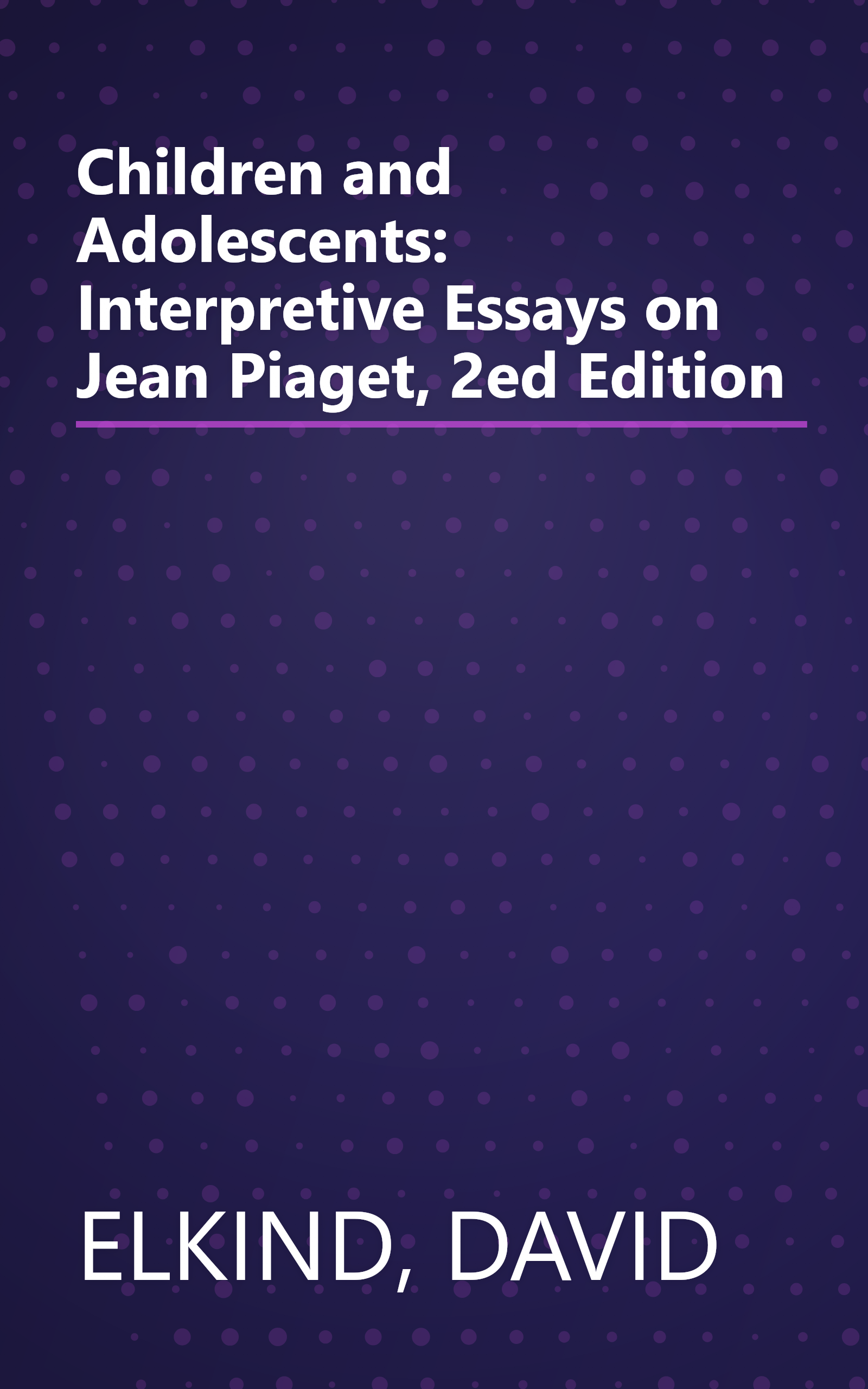 Children and Adolescents: Interpretive Essays on Jean Piaget, 2ed Edition book cover