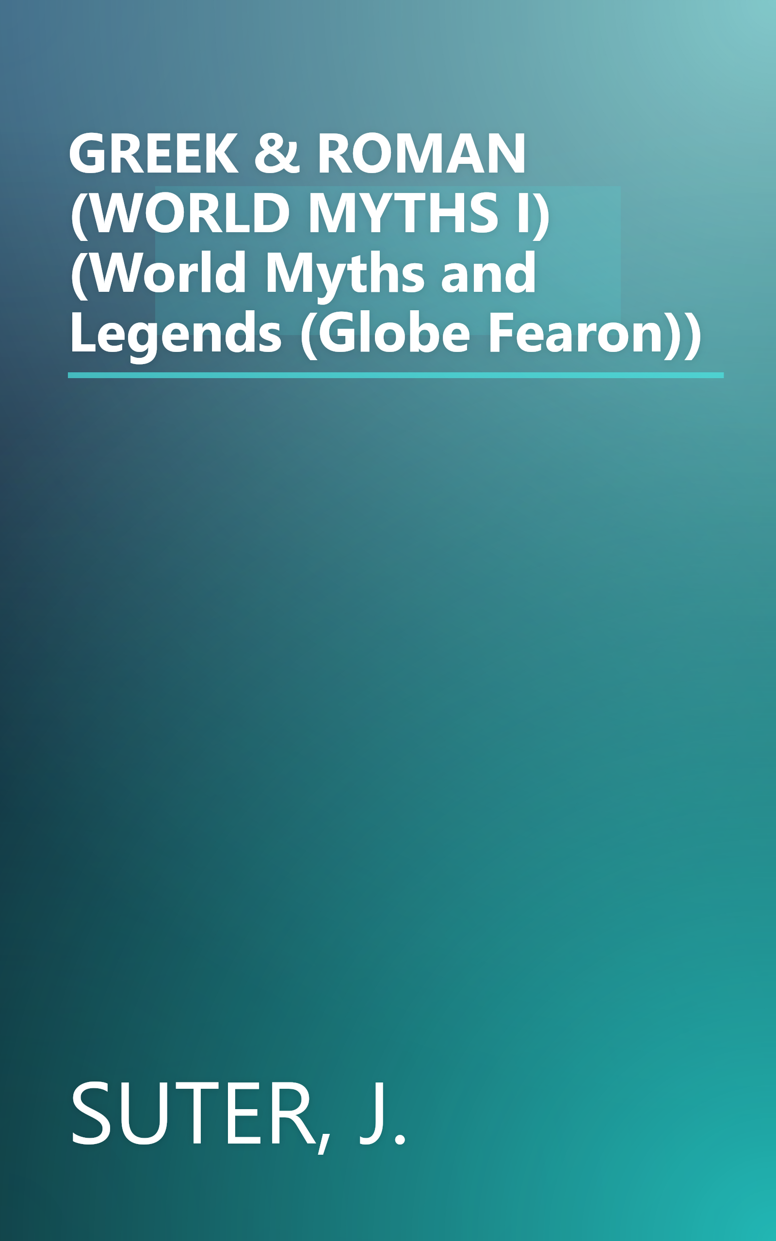 GREEK & ROMAN  (WORLD MYTHS I) (World Myths and Legends (Globe Fearon)) book cover