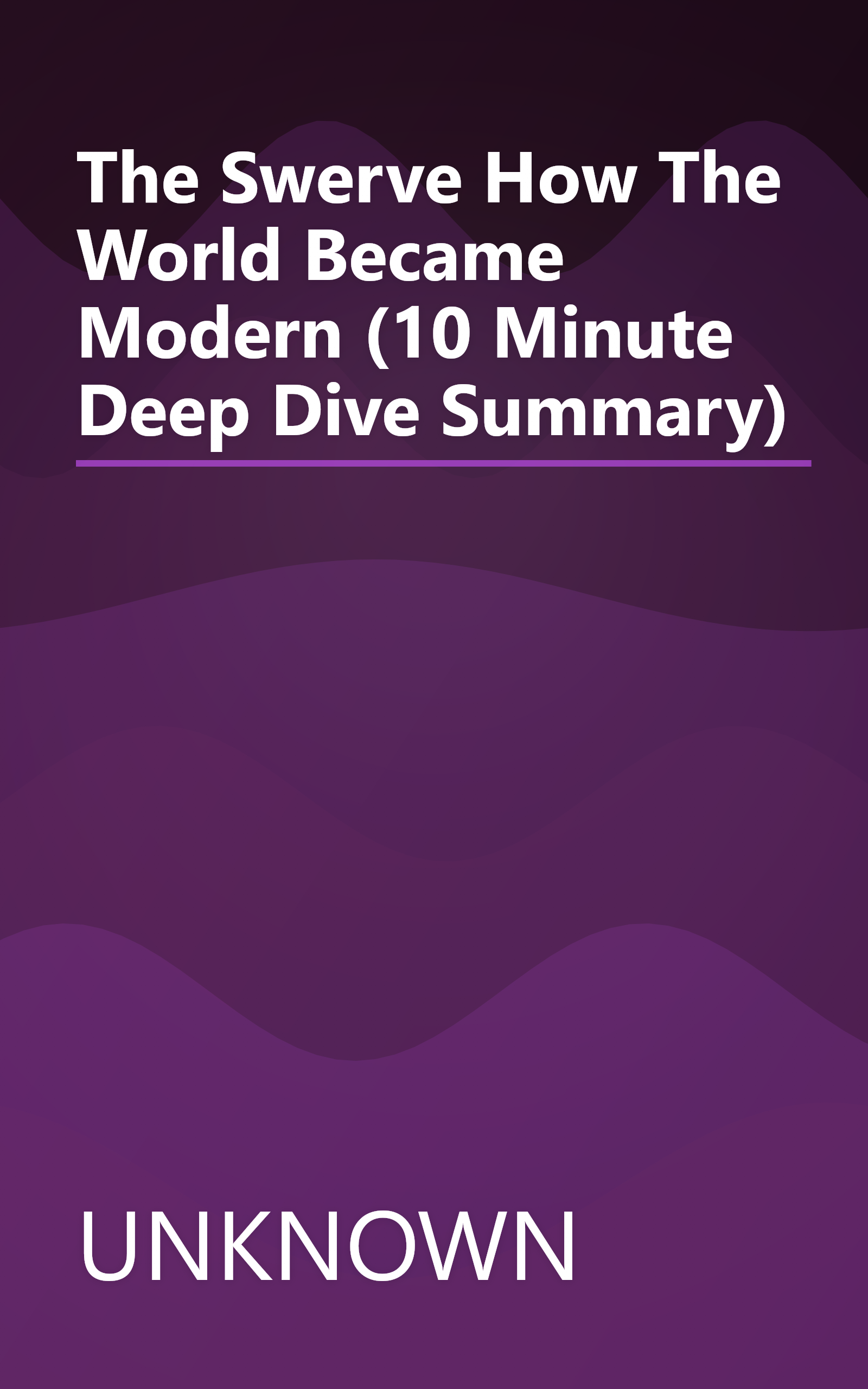 The Swerve  How The World Became Modern (10 Minute   Deep Dive Summary) book cover