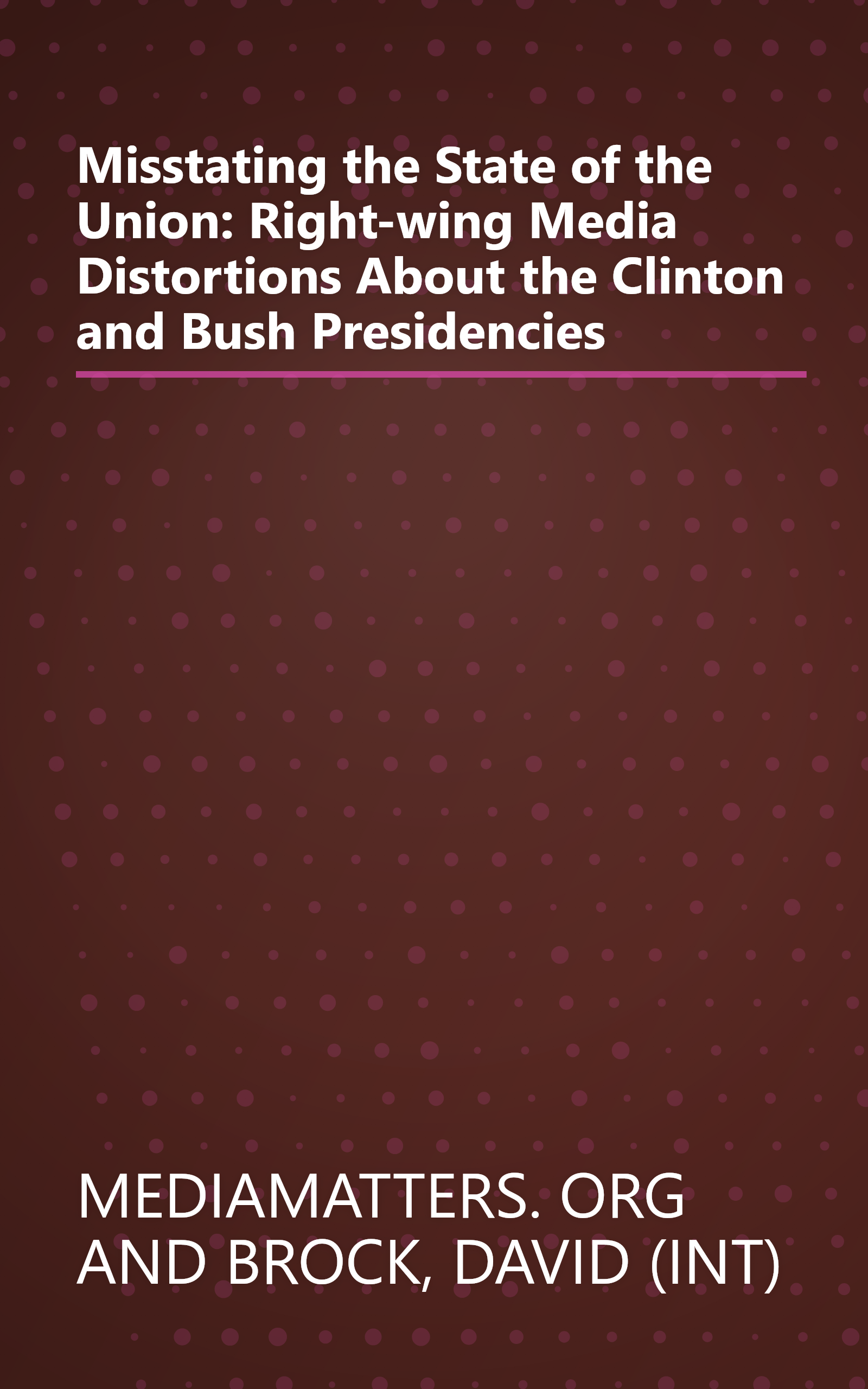 Misstating the State of the Union: Right-wing Media Distortions About the Clinton and Bush Presidencies book cover