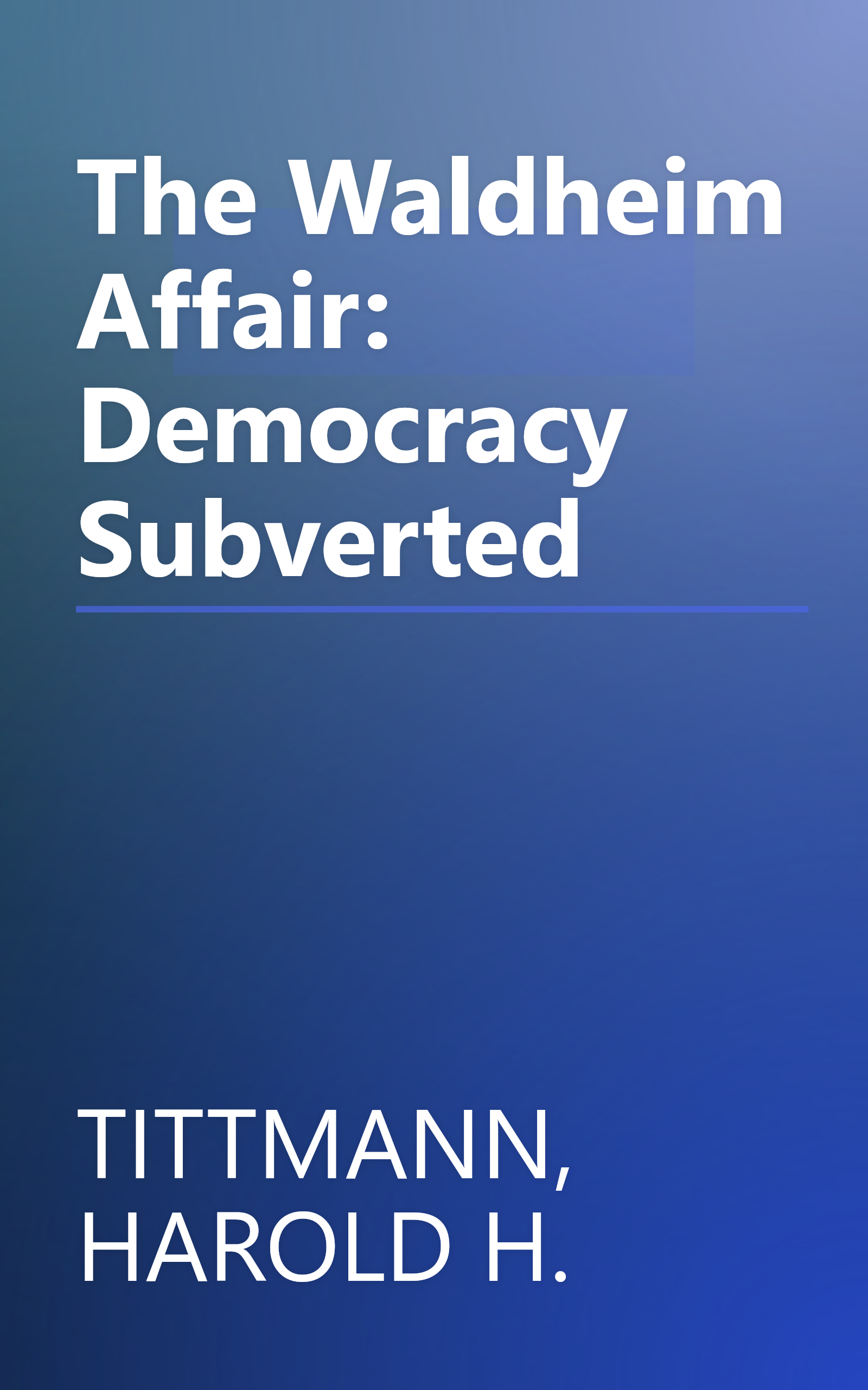 The Waldheim Affair: Democracy Subverted book cover