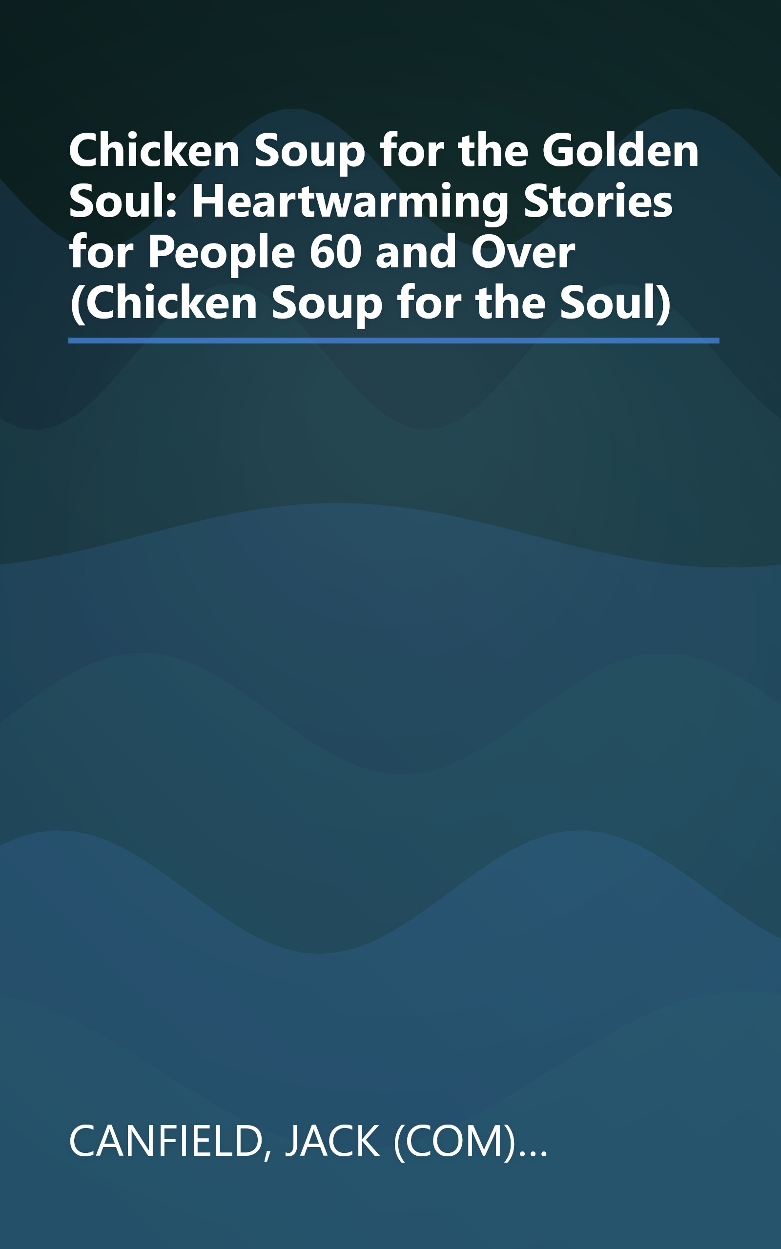 Chicken Soup for the Golden Soul: Heartwarming Stories for People 60 and Over (Chicken Soup for the Soul) book cover