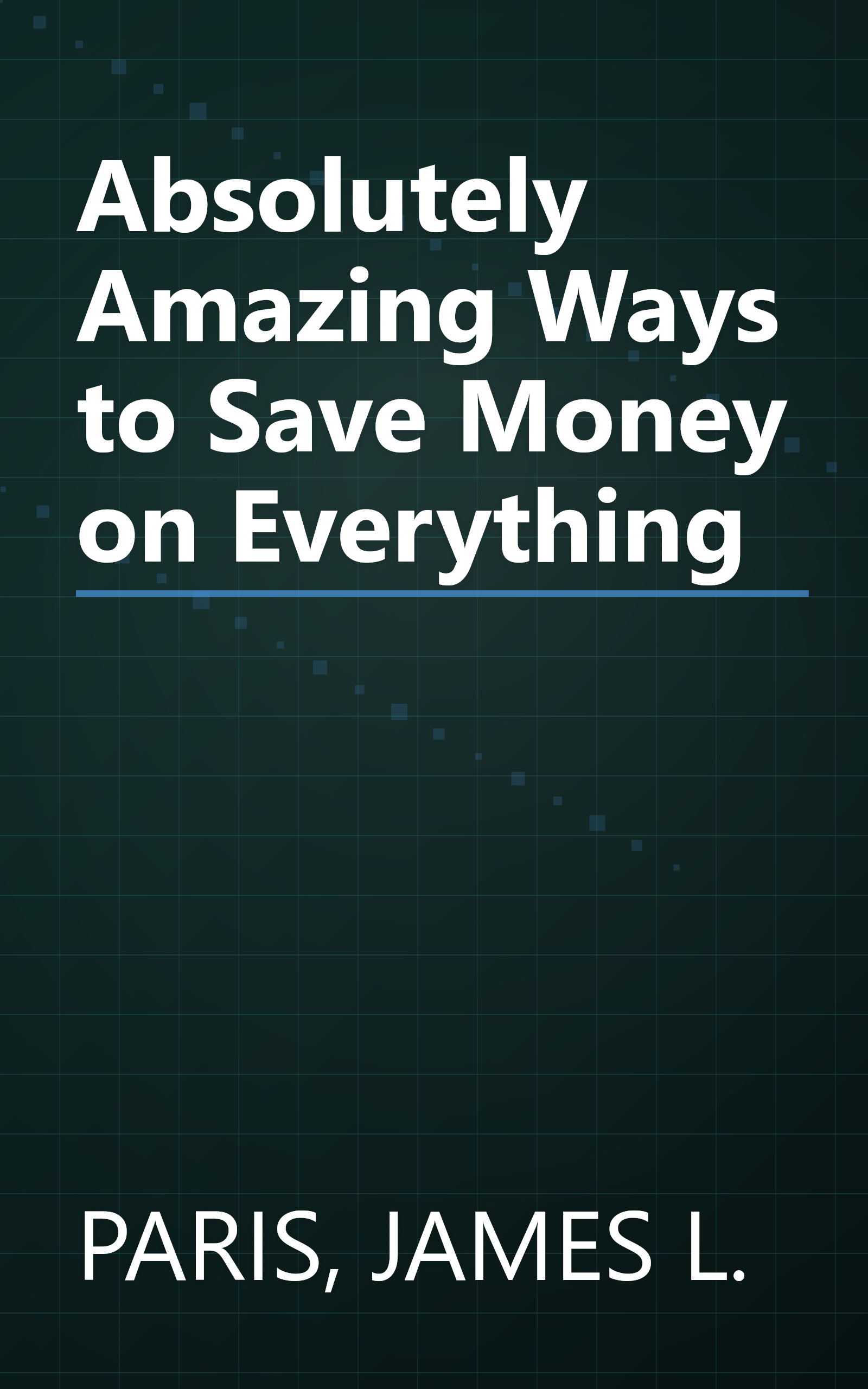 Absolutely Amazing Ways to Save Money on Everything book cover