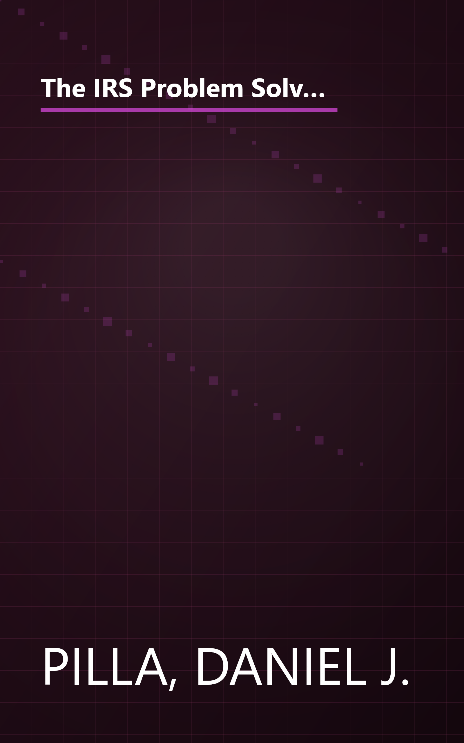 The IRS Problem Solver: From Audits to Assessments--How to Solve Your Tax Problems and Keep the IRS Off Your Back Forever book cover