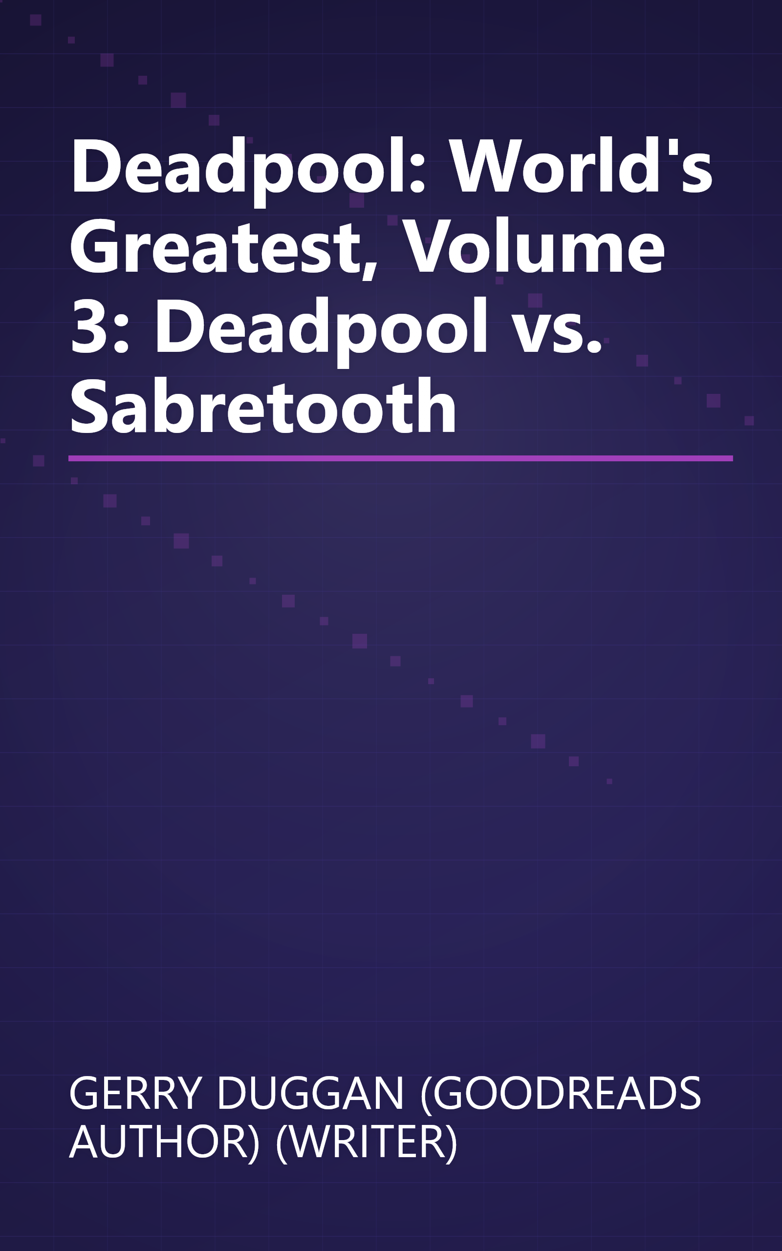 Deadpool: World's Greatest, Volume 3: Deadpool vs. Sabretooth book cover