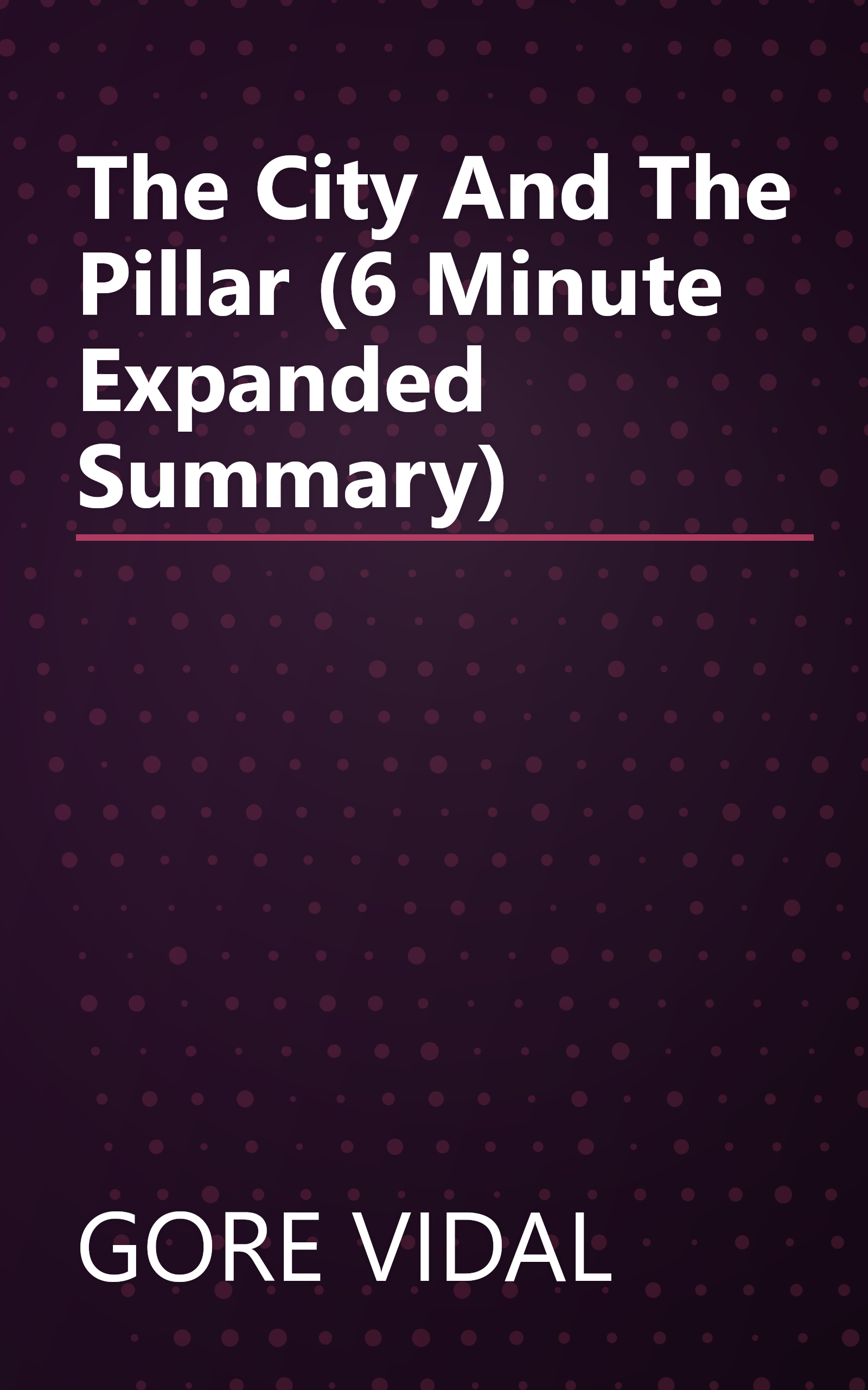 The City And The Pillar (6 Minute   Expanded Summary) book cover