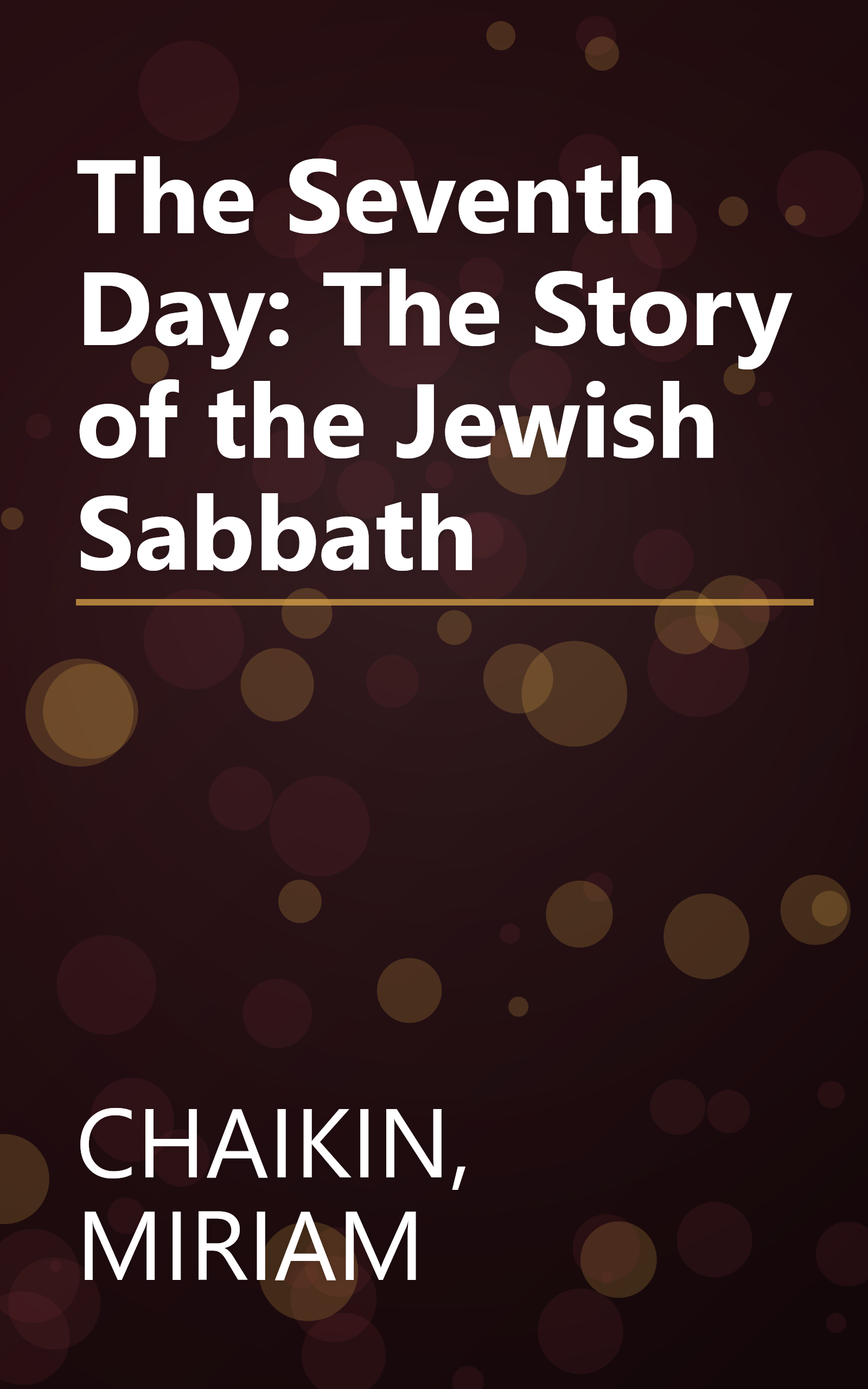 The Seventh Day: The Story of the Jewish Sabbath book cover