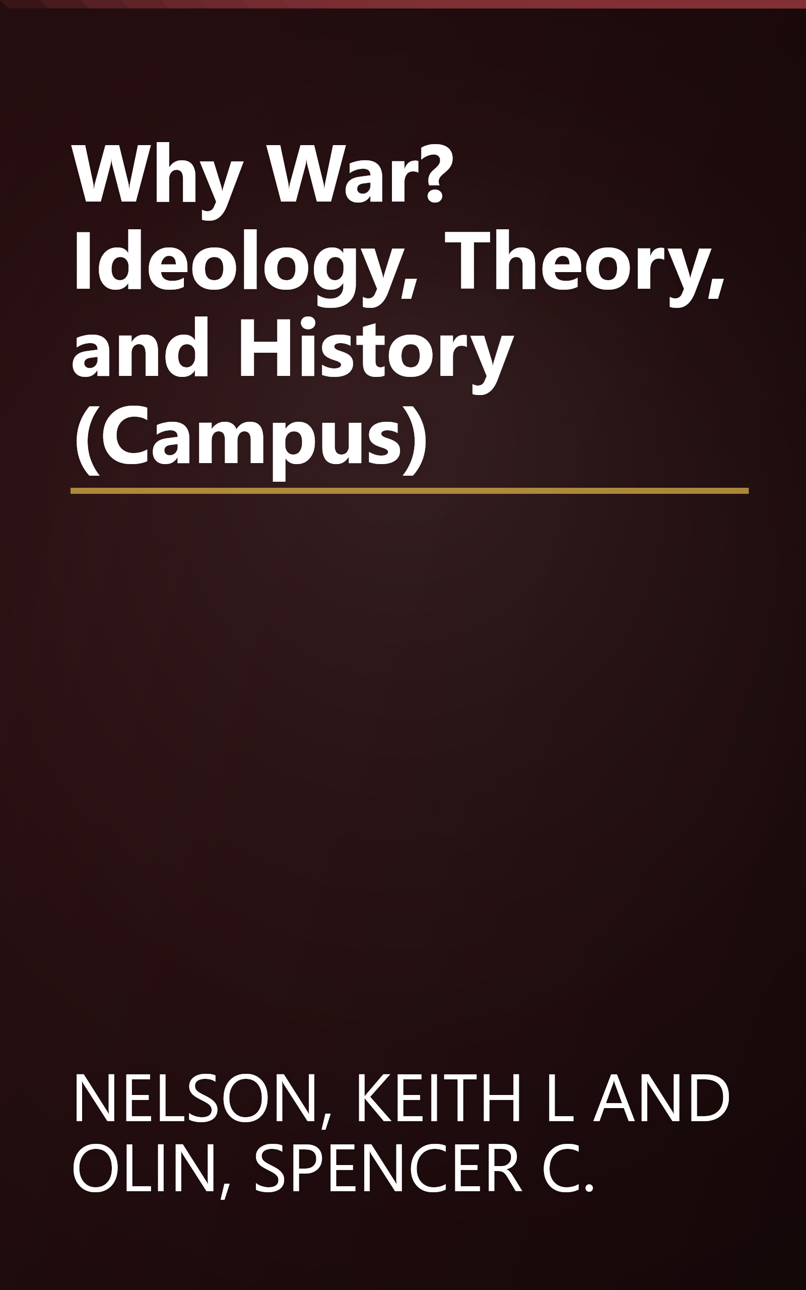 Why War? Ideology, Theory, and History (Campus) book cover