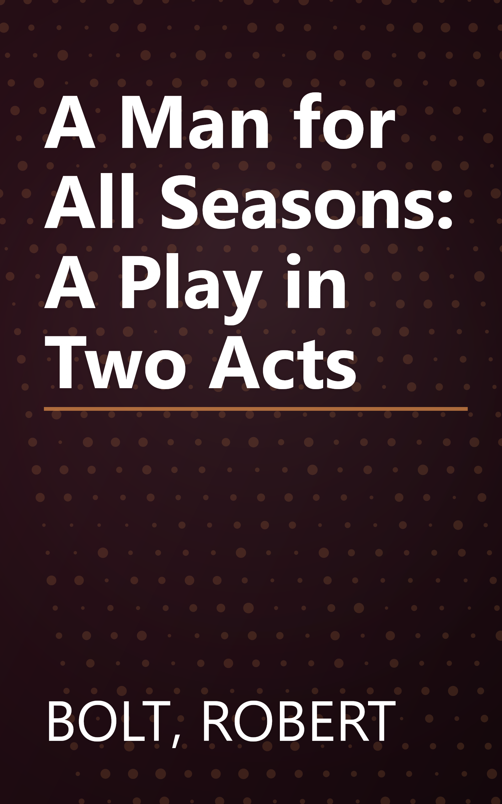 A Man for All Seasons: A Play in Two Acts book cover