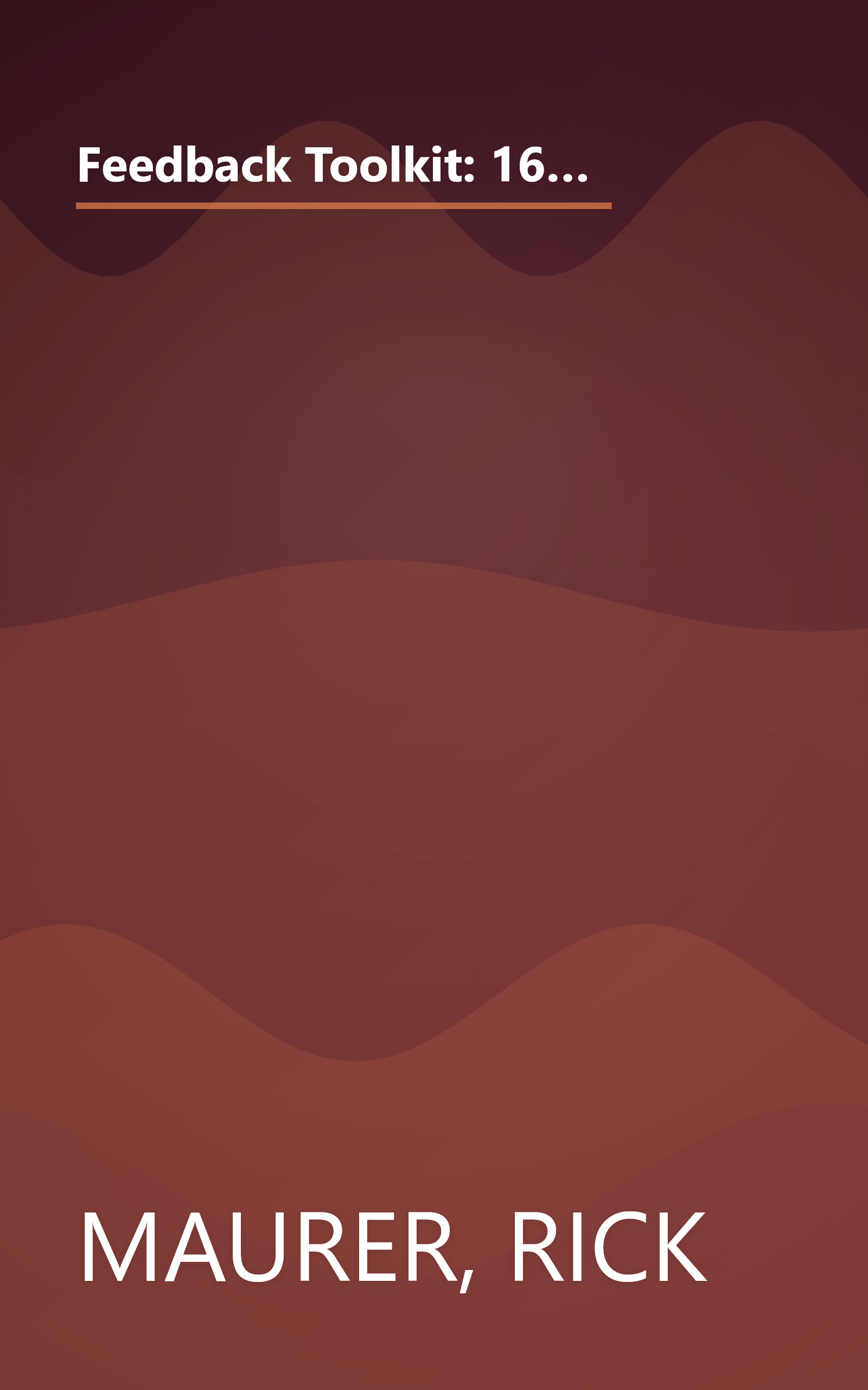 Feedback Toolkit: 16 Tools for Better Communication in the Workplace (Empower Your Team-Based Work Force with Productivity's Tool) book cover