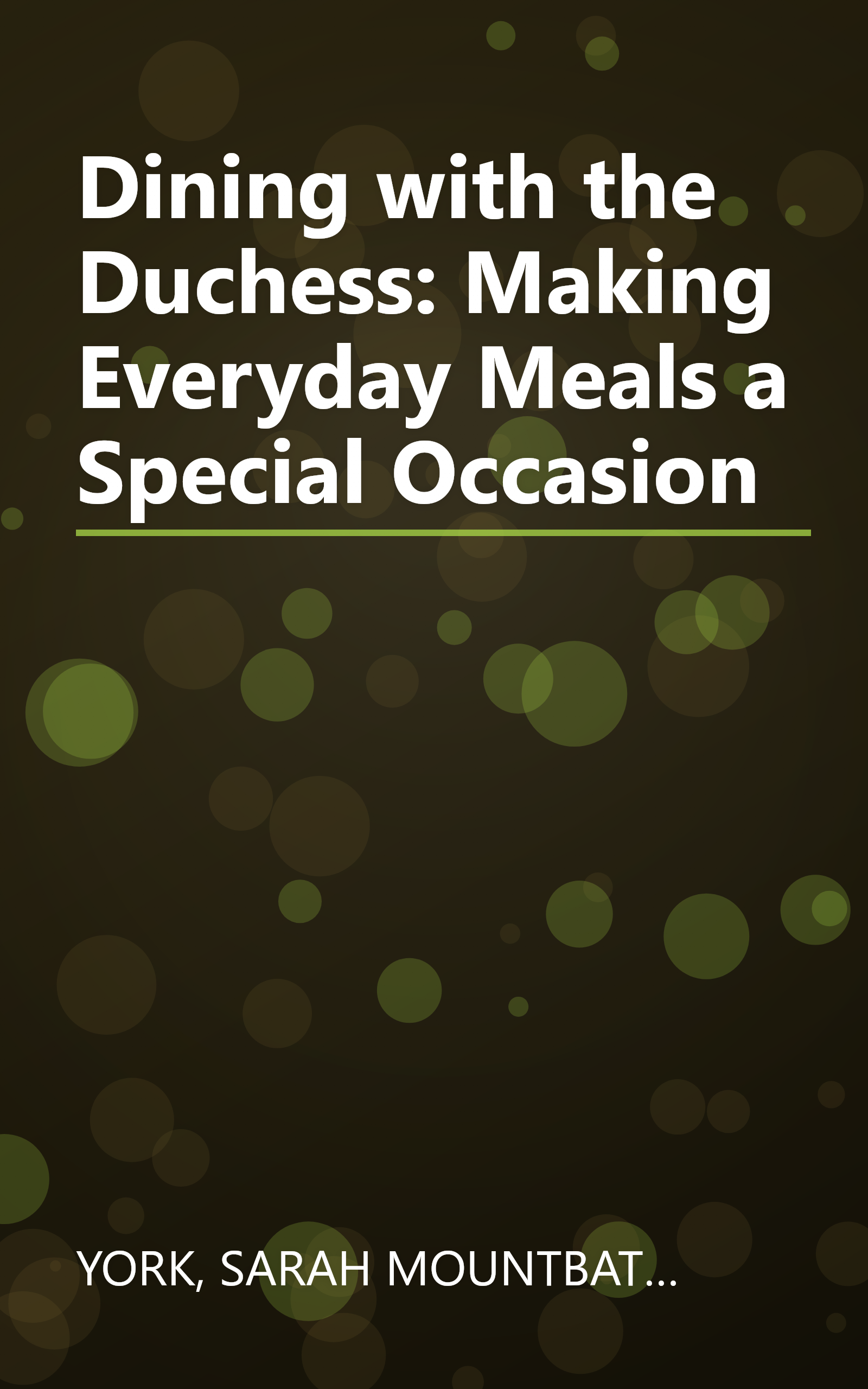 Dining with the Duchess: Making Everyday Meals a Special Occasion book cover