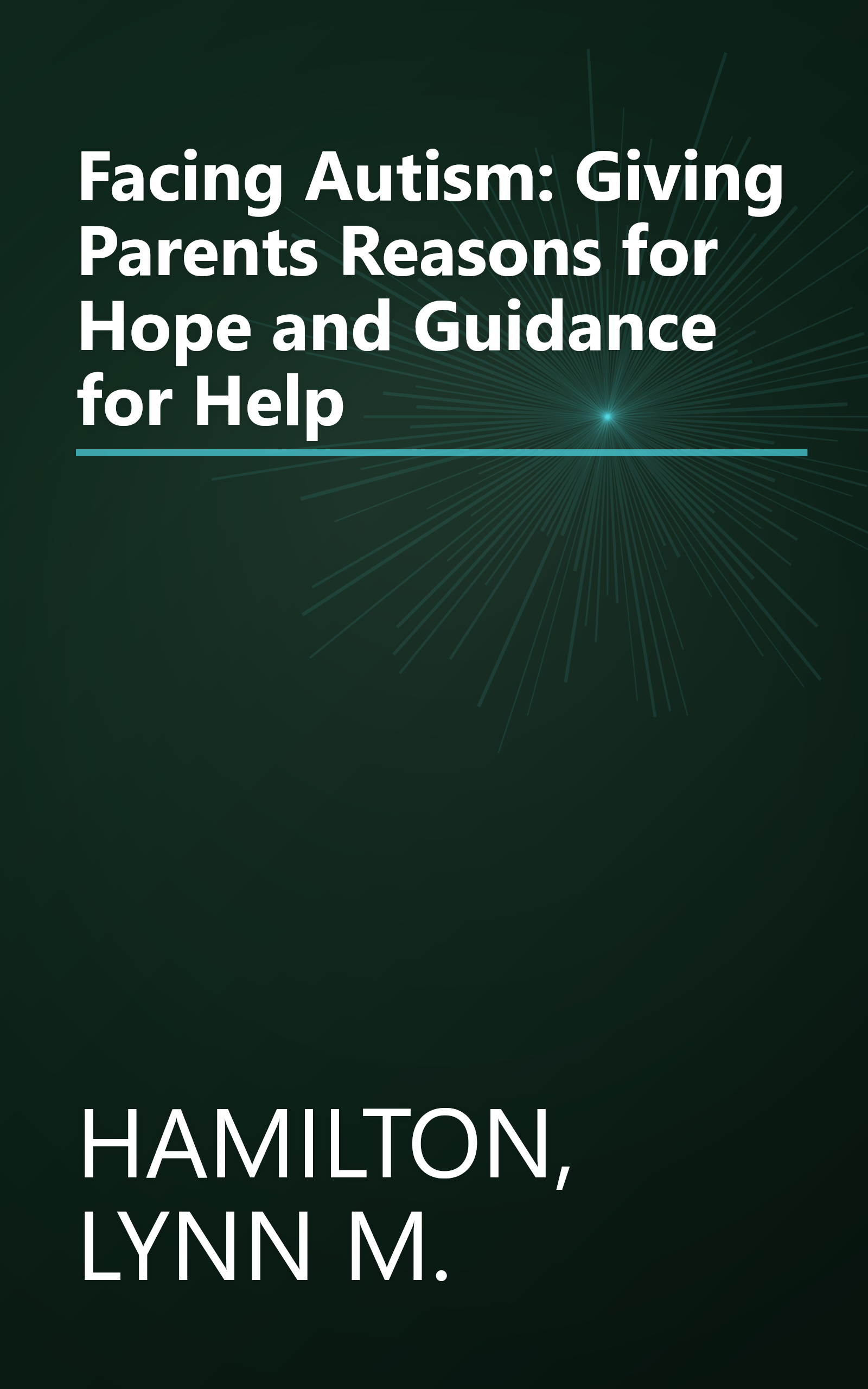 Facing Autism: Giving Parents Reasons for Hope and Guidance for Help book cover