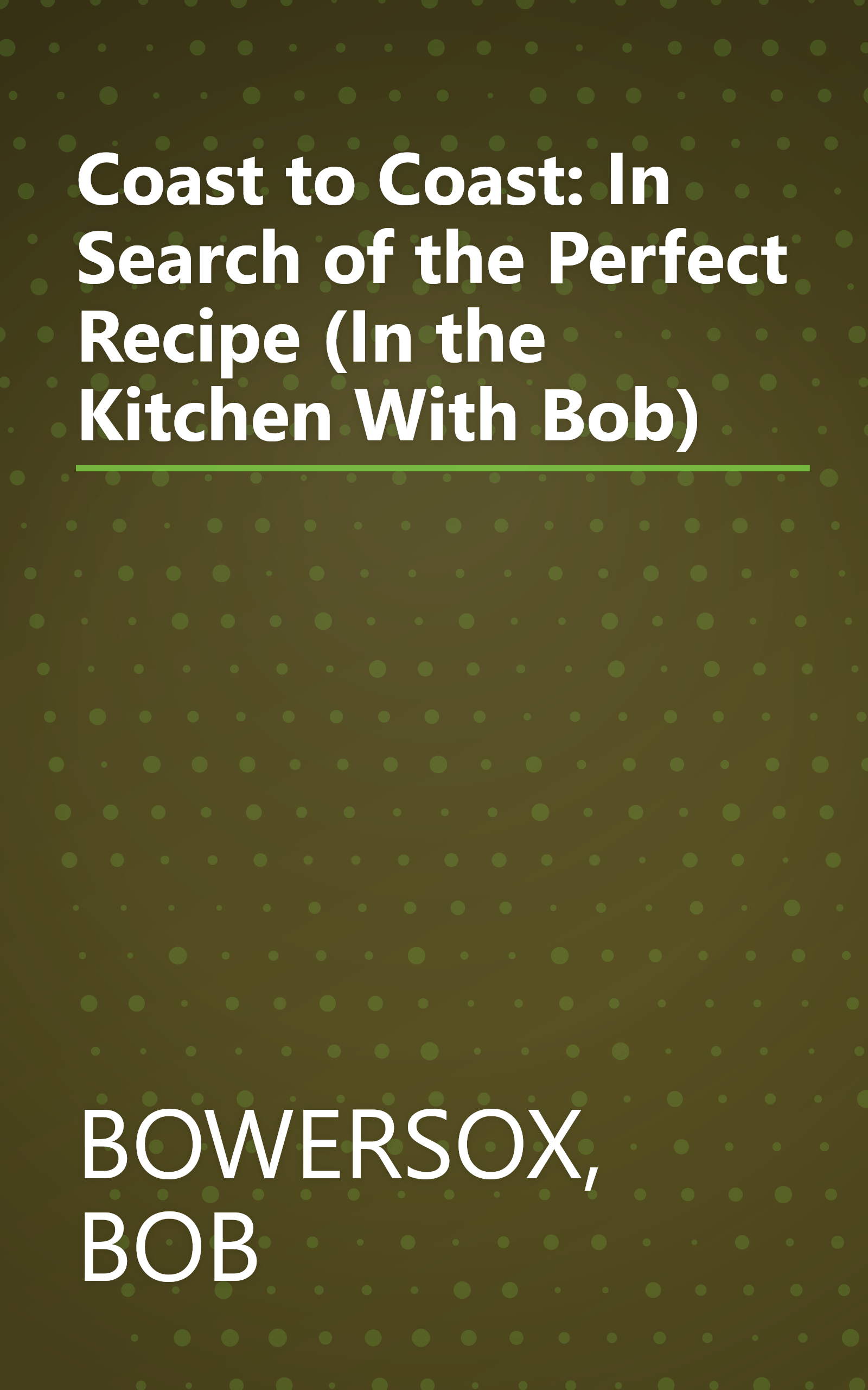 Coast to Coast: In Search of the Perfect Recipe (In the Kitchen With Bob) book cover