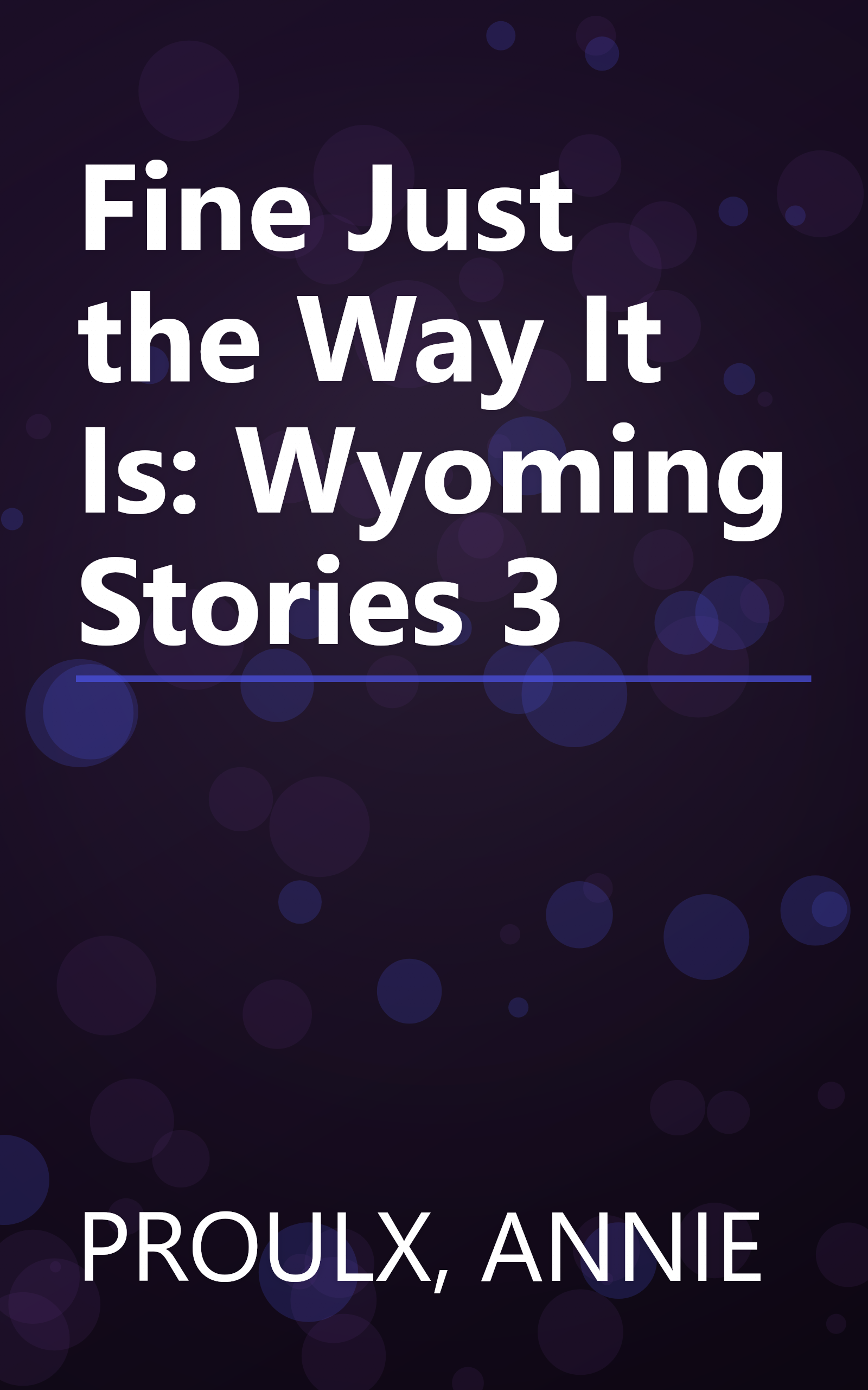 Fine Just the Way It Is: Wyoming Stories 3 book cover