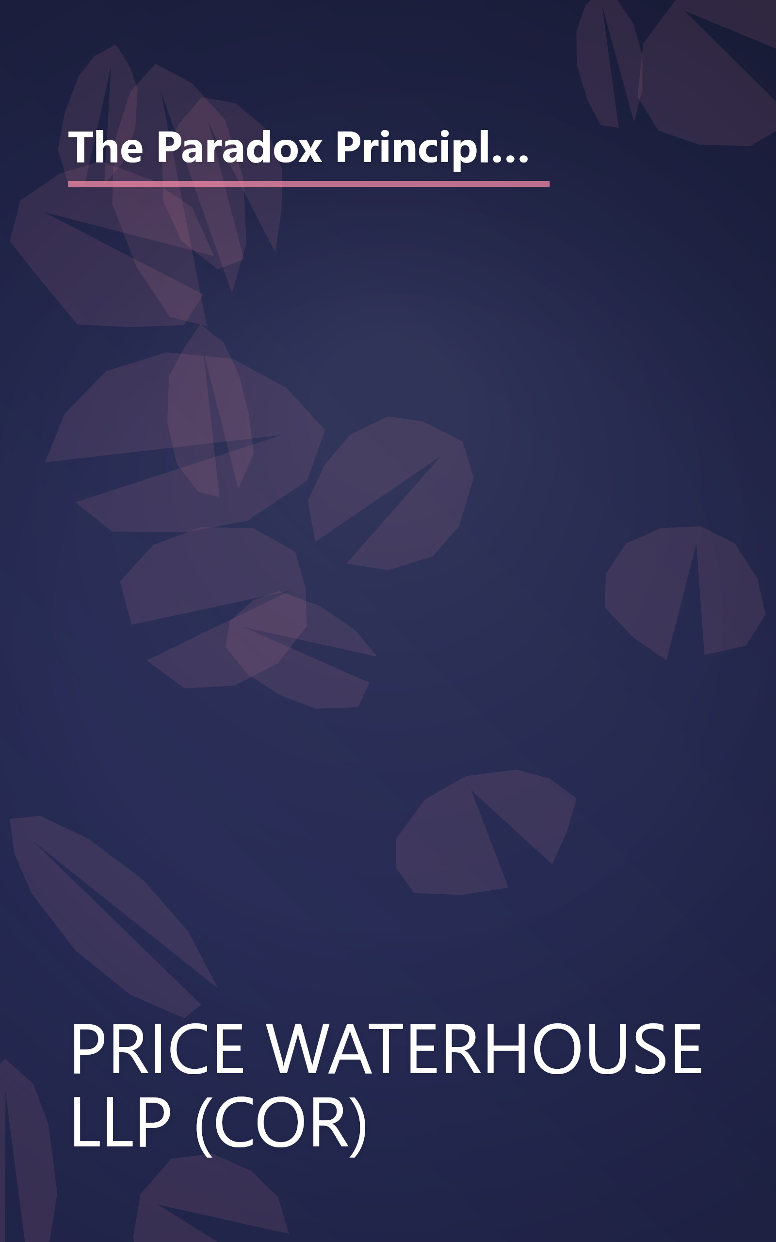 The Paradox Principles: How High Performance Companies Manage Chaos Complexity and Contradiction to Achieve Superior Results book cover