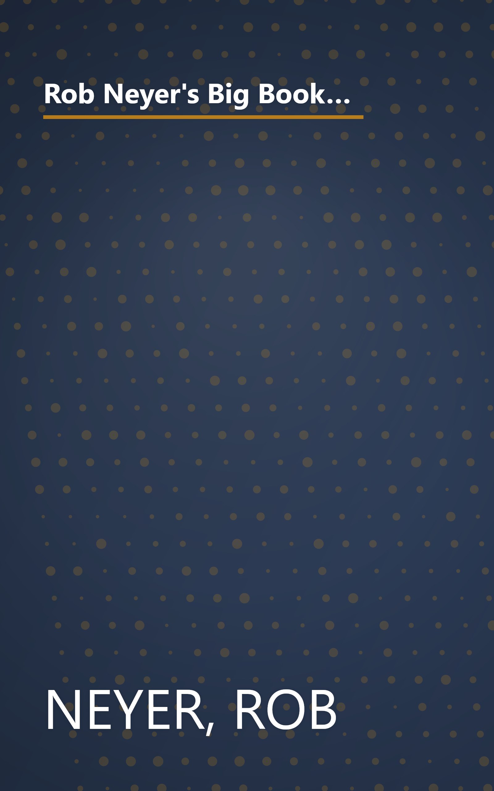 Rob Neyer's Big Book of Baseball Lineups: A Complete Guide to the Best, Worst, and Most Memorable Players to Ever Grace the Major Leagues book cover