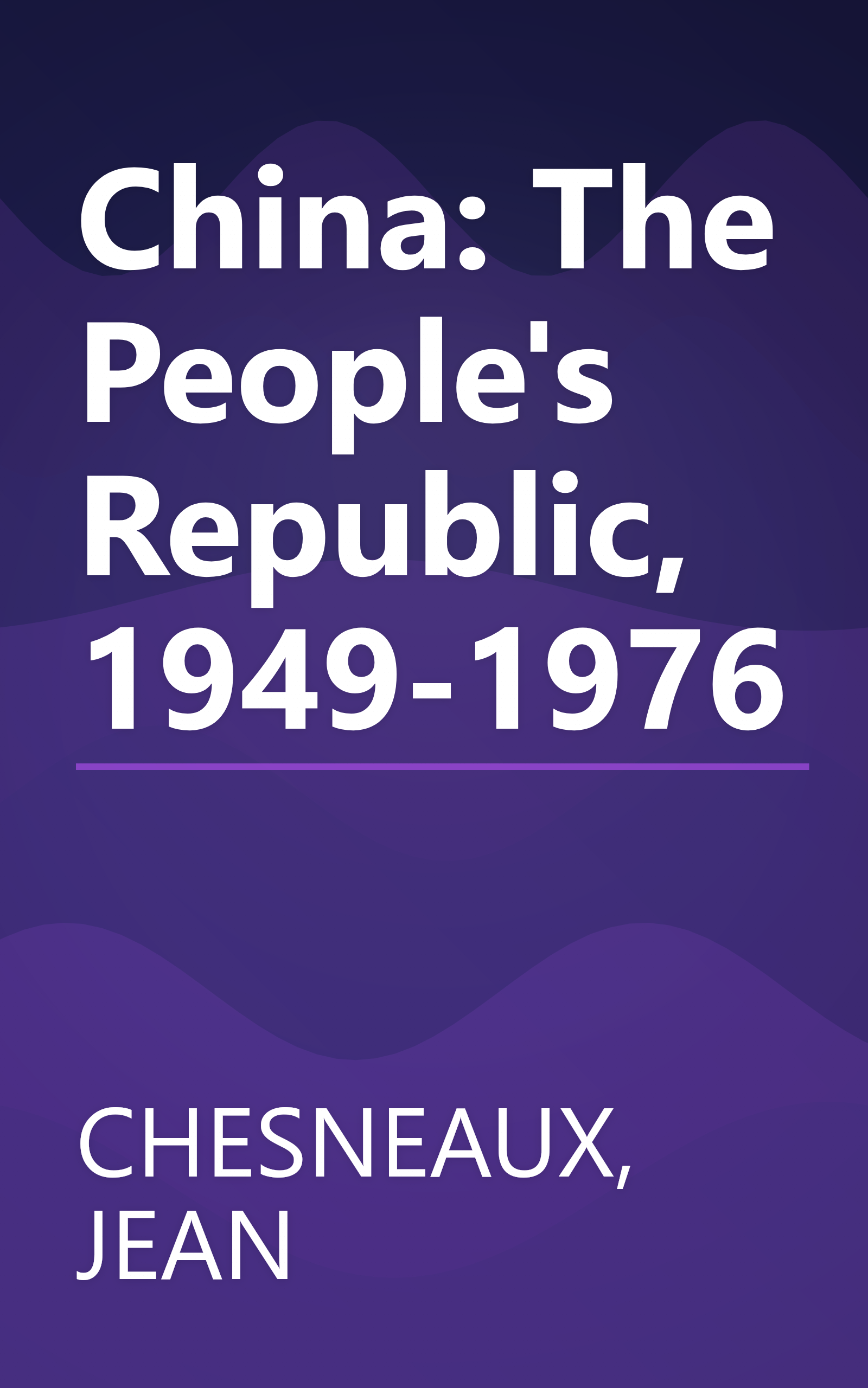 China: The People's Republic, 1949-1976 book cover