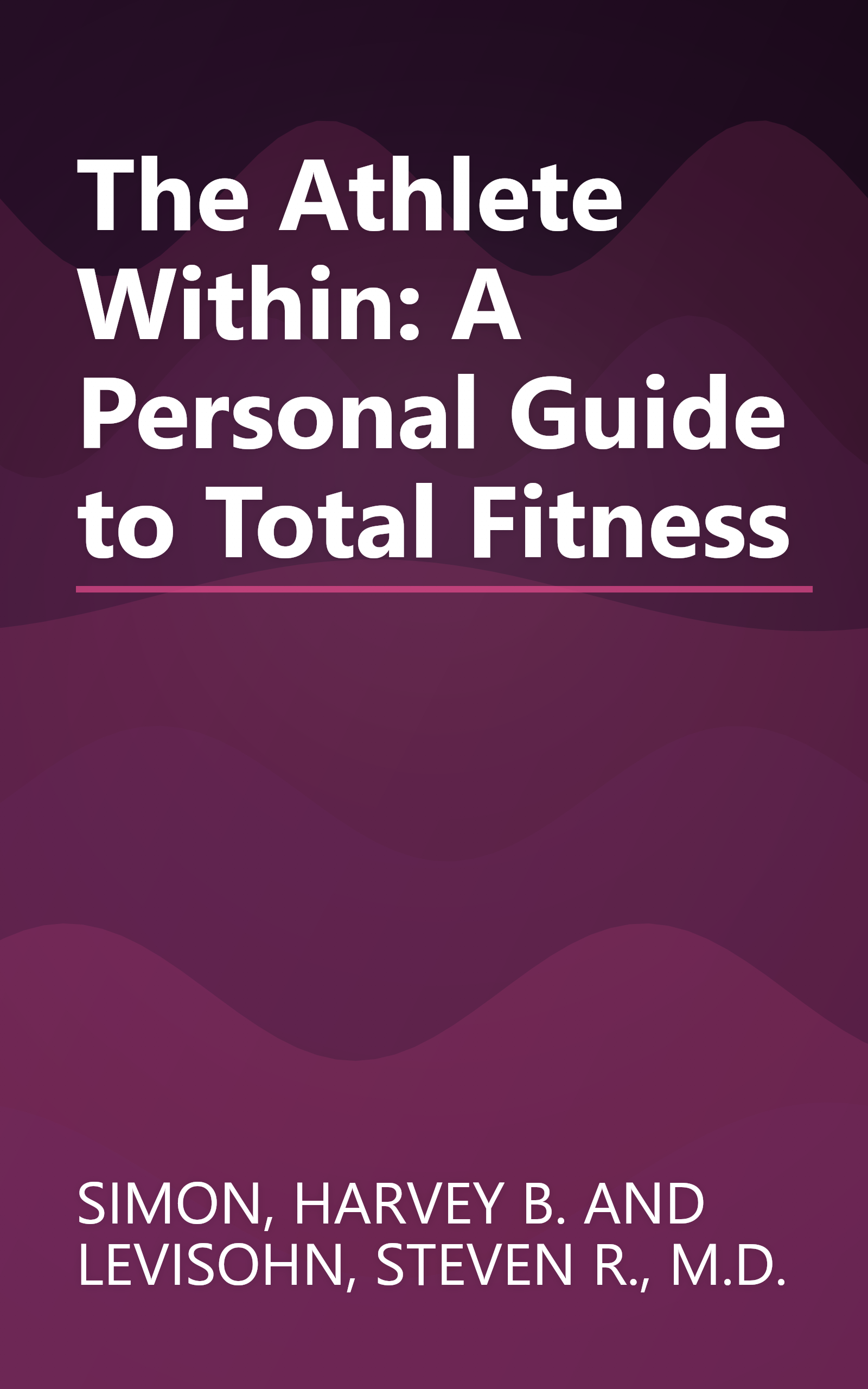 The Athlete Within: A Personal Guide to Total Fitness book cover