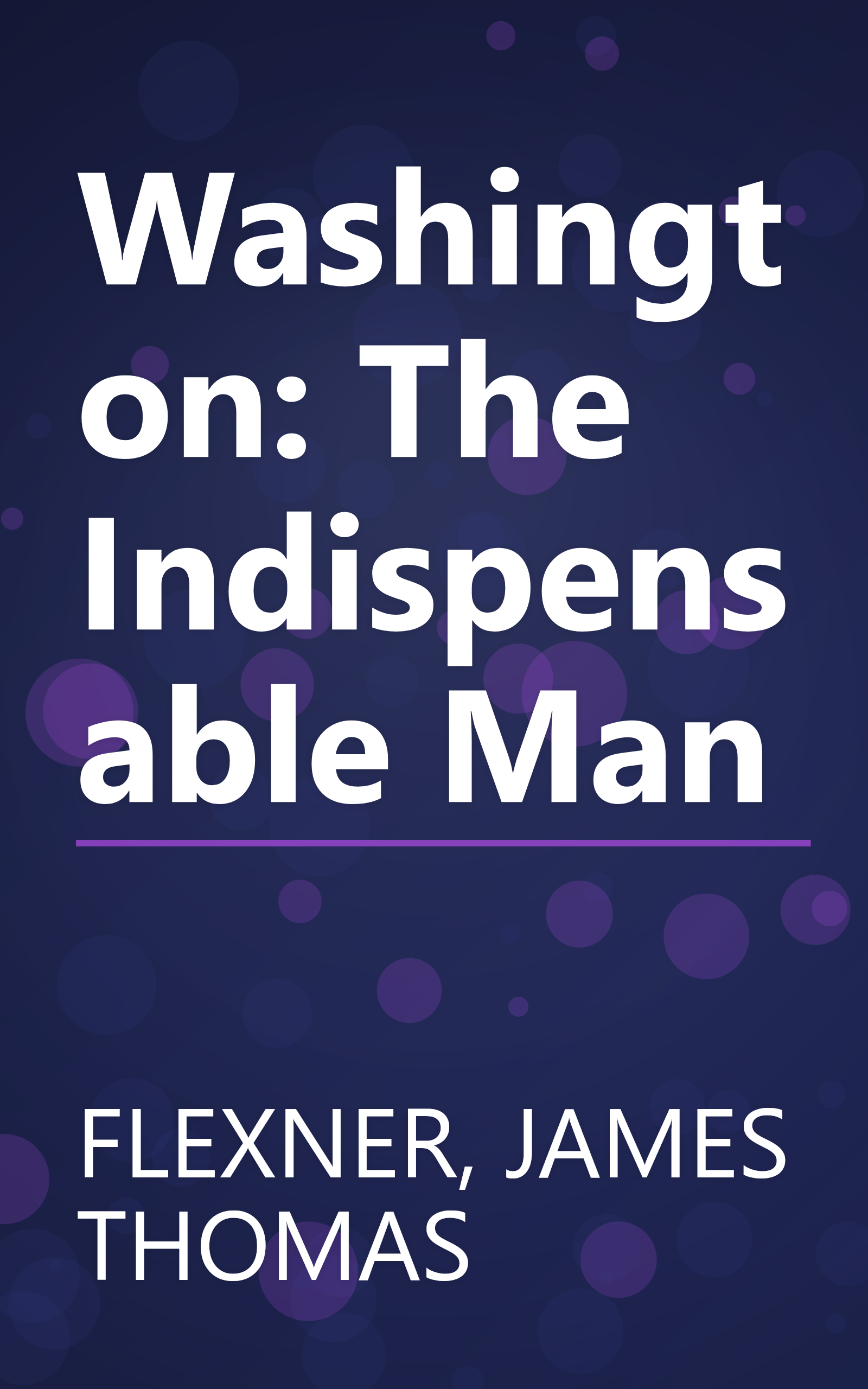 Washington: The Indispensable Man book cover