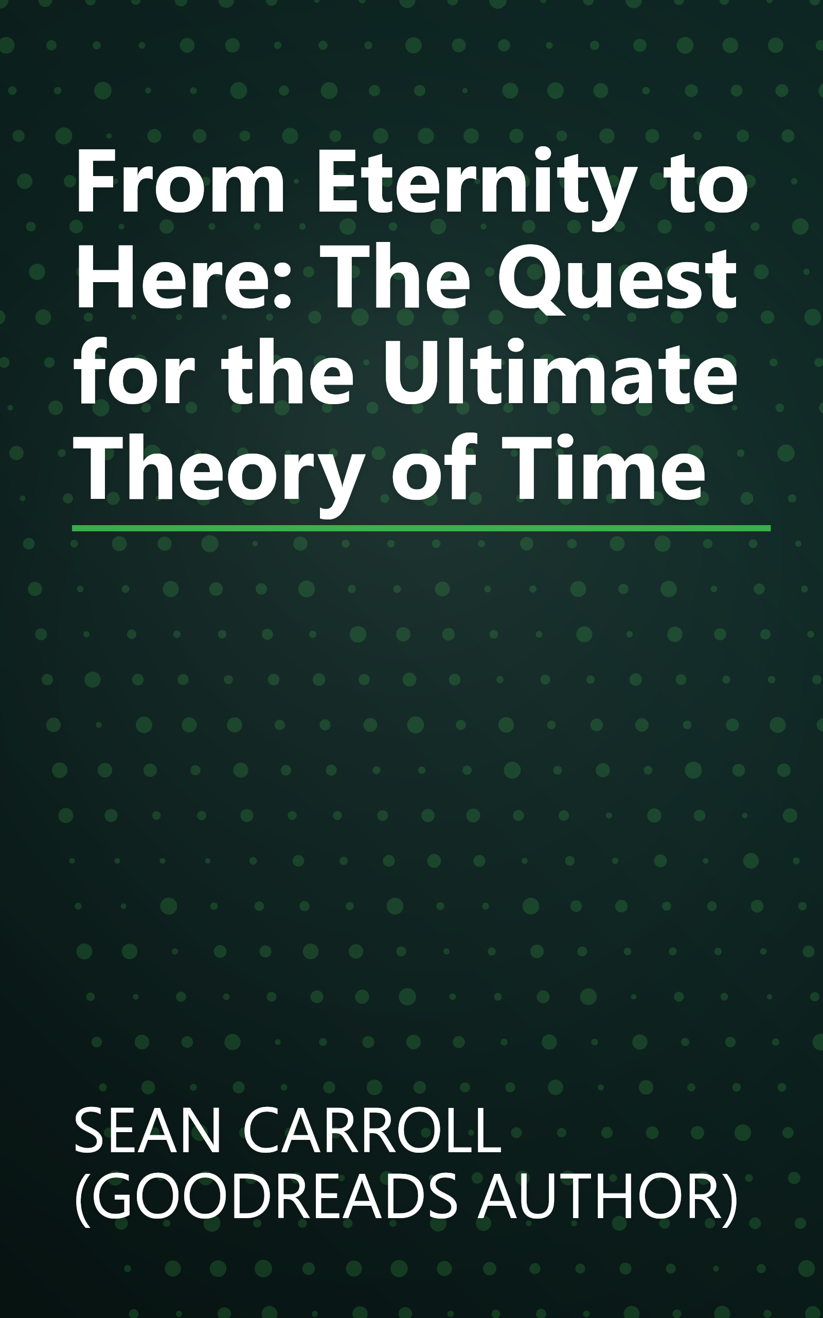 From Eternity to Here: The Quest for the Ultimate Theory of Time book cover