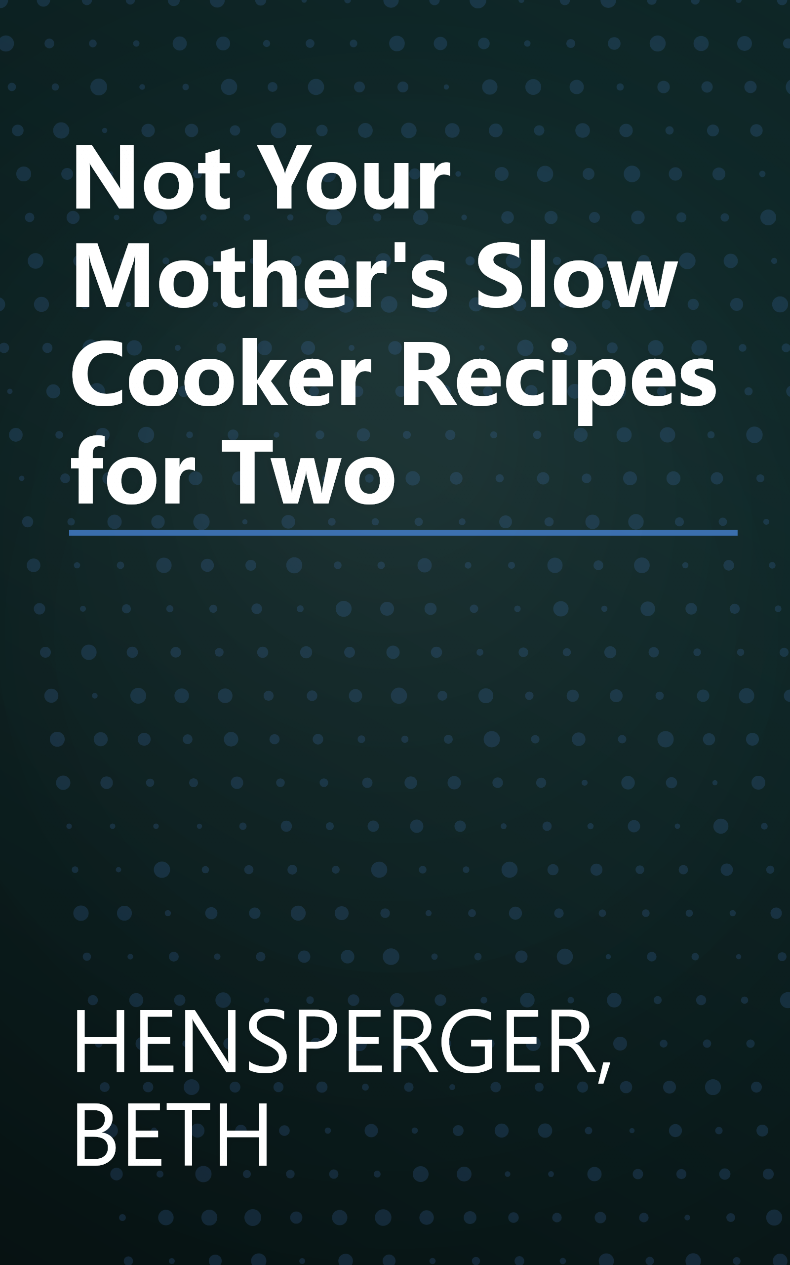 Not Your Mother's Slow Cooker Recipes for Two book cover