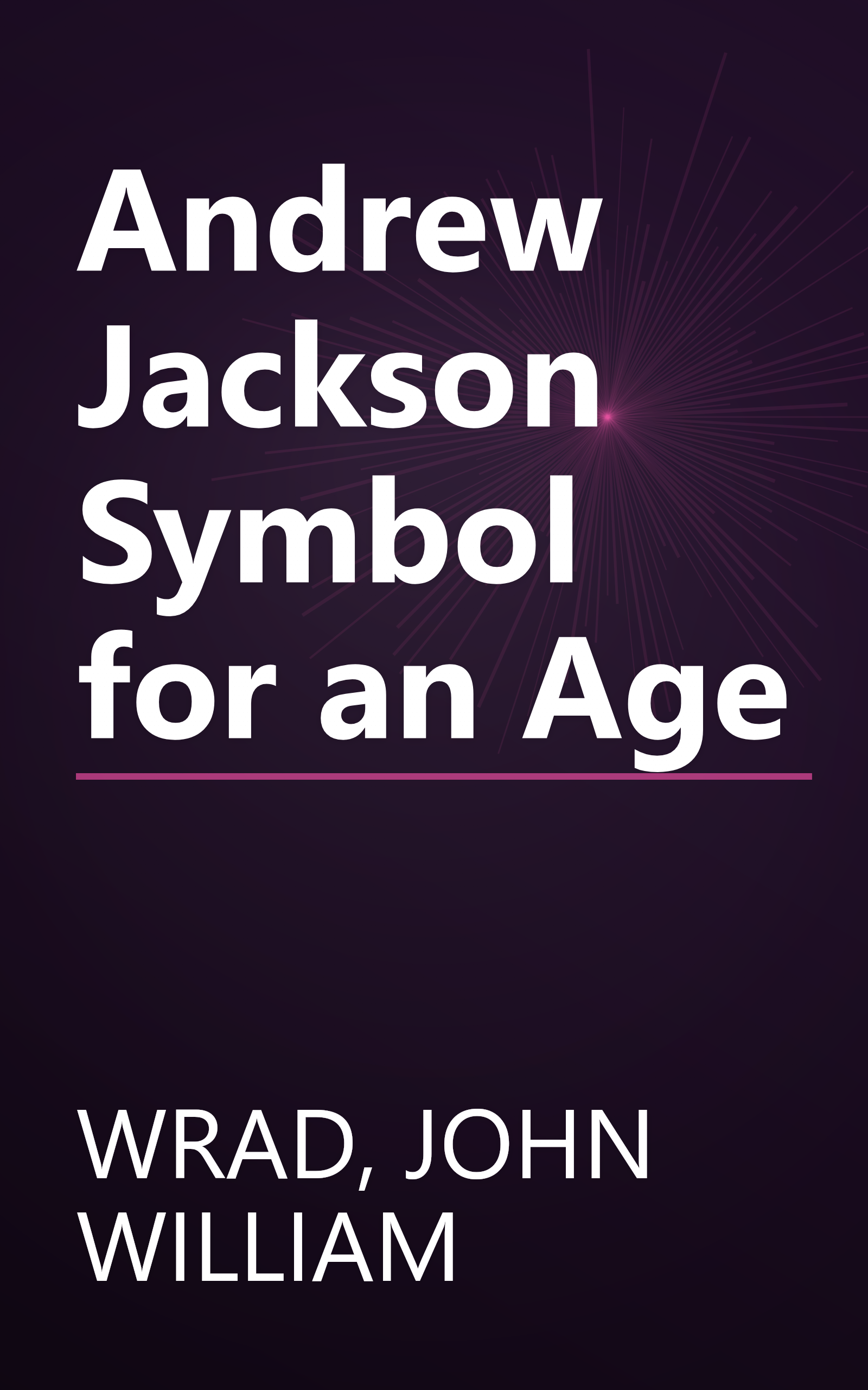 Andrew Jackson Symbol for an Age book cover