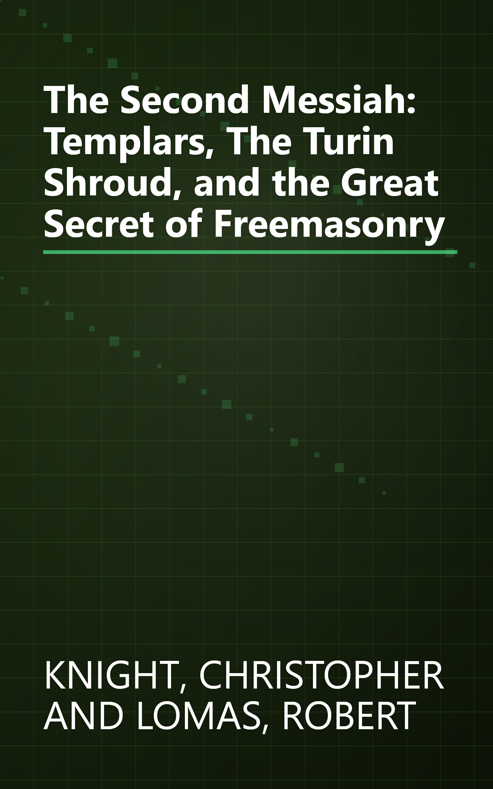 The Second Messiah: Templars, The Turin Shroud, and the Great Secret of Freemasonry book cover