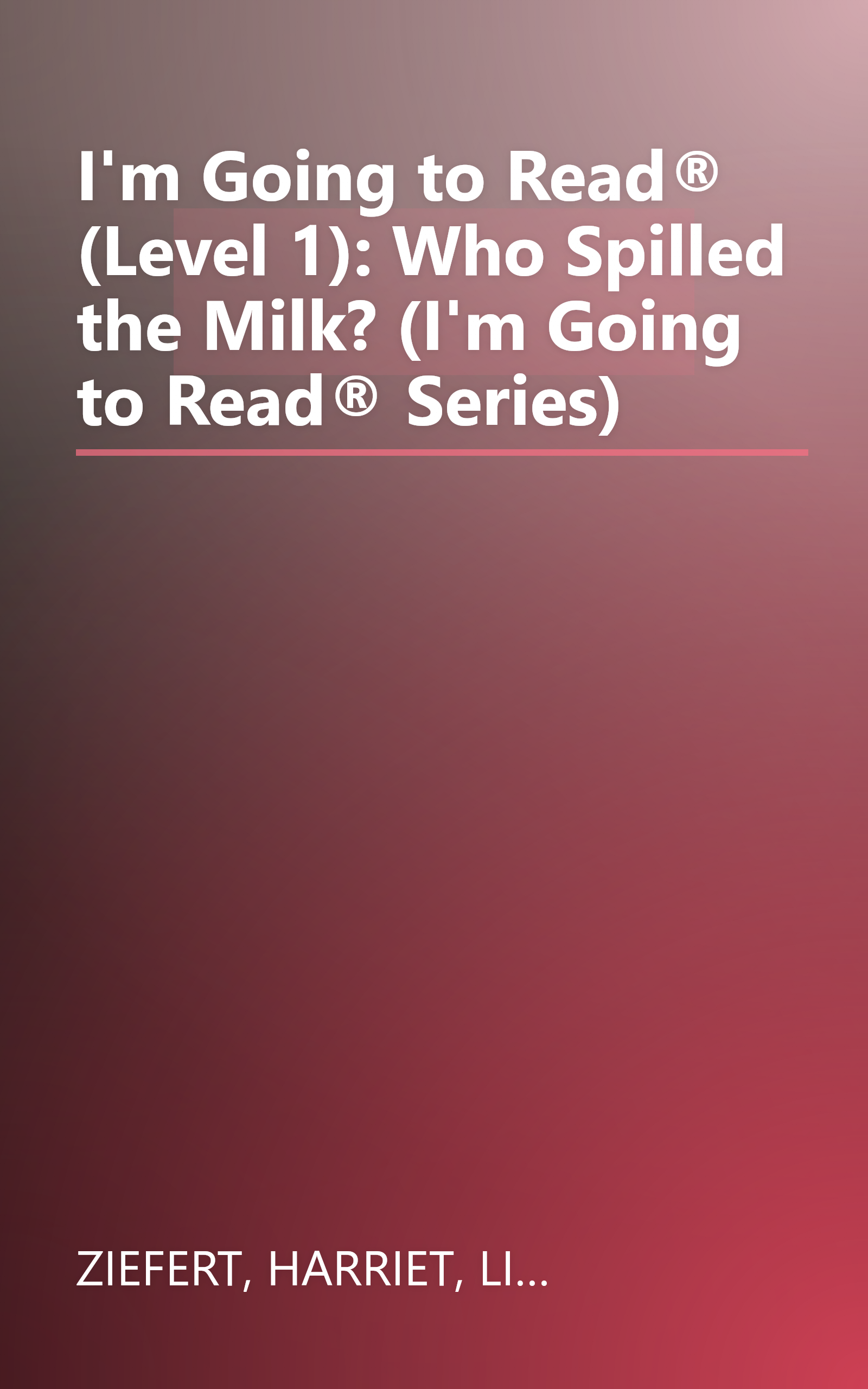 I'm Going to Read® (Level 1): Who Spilled the Milk? (I'm Going to Read® Series) book cover