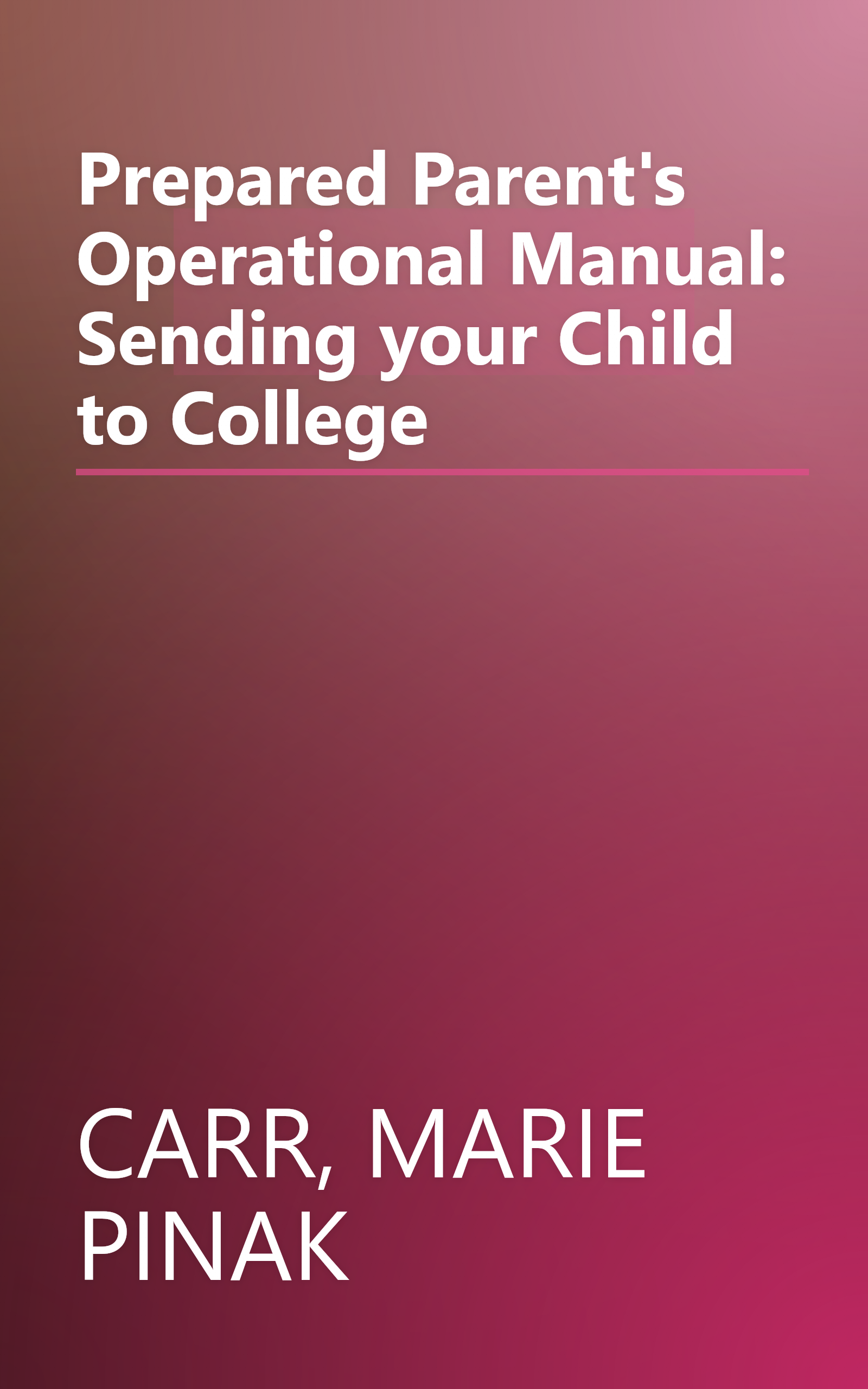 Prepared Parent's Operational Manual: Sending your Child to College book cover