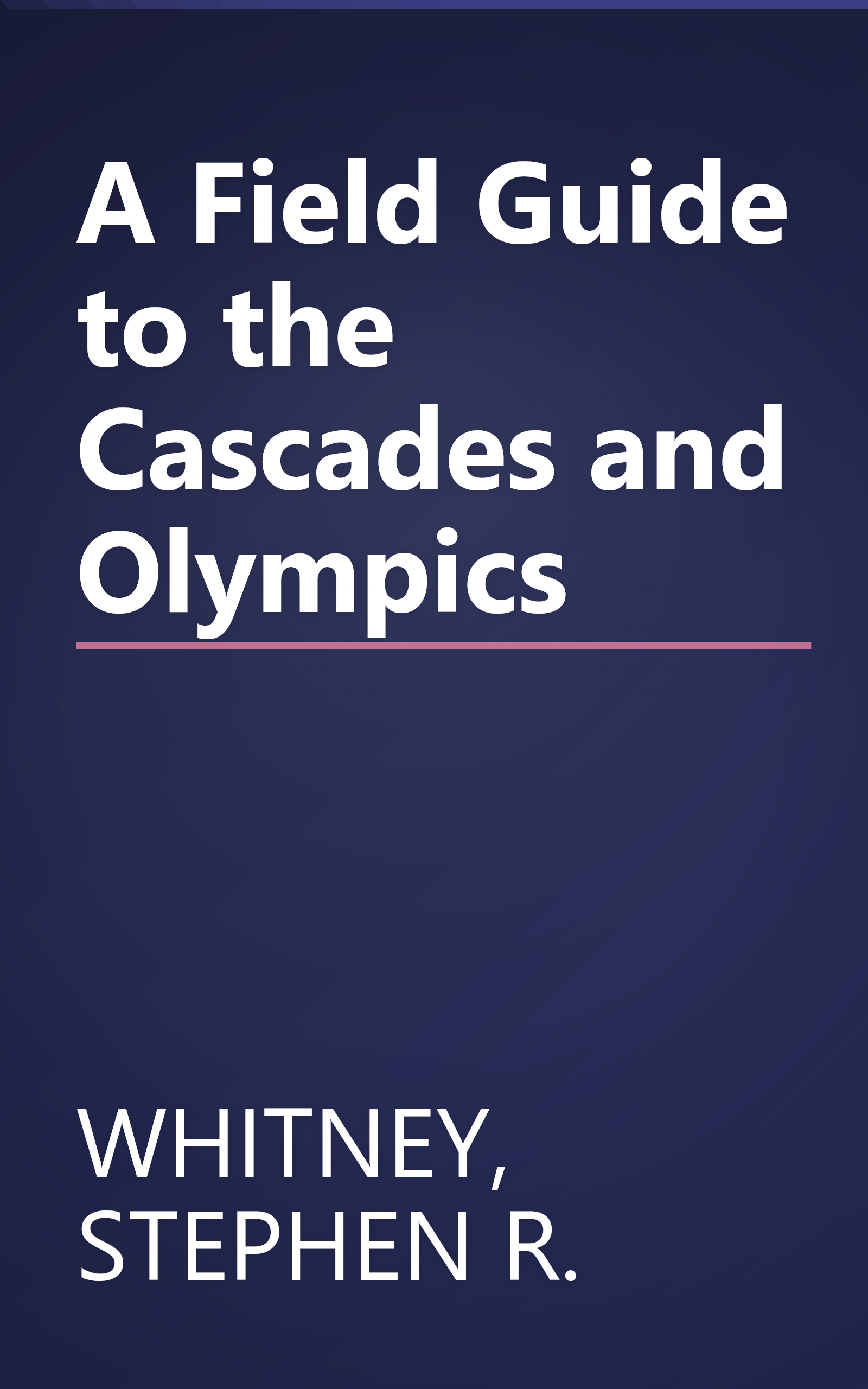 A Field Guide to the Cascades and Olympics book cover