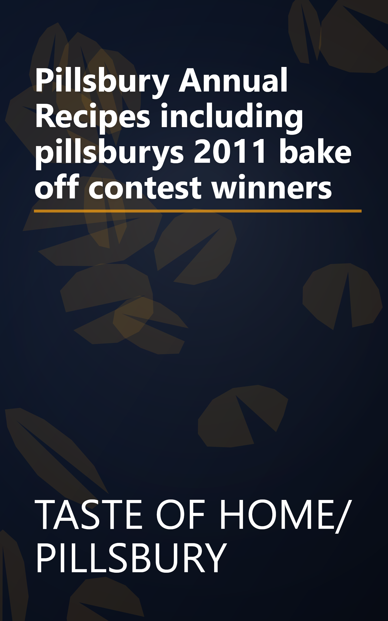 Pillsbury Annual Recipes including pillsburys 2011 bake off contest winners book cover
