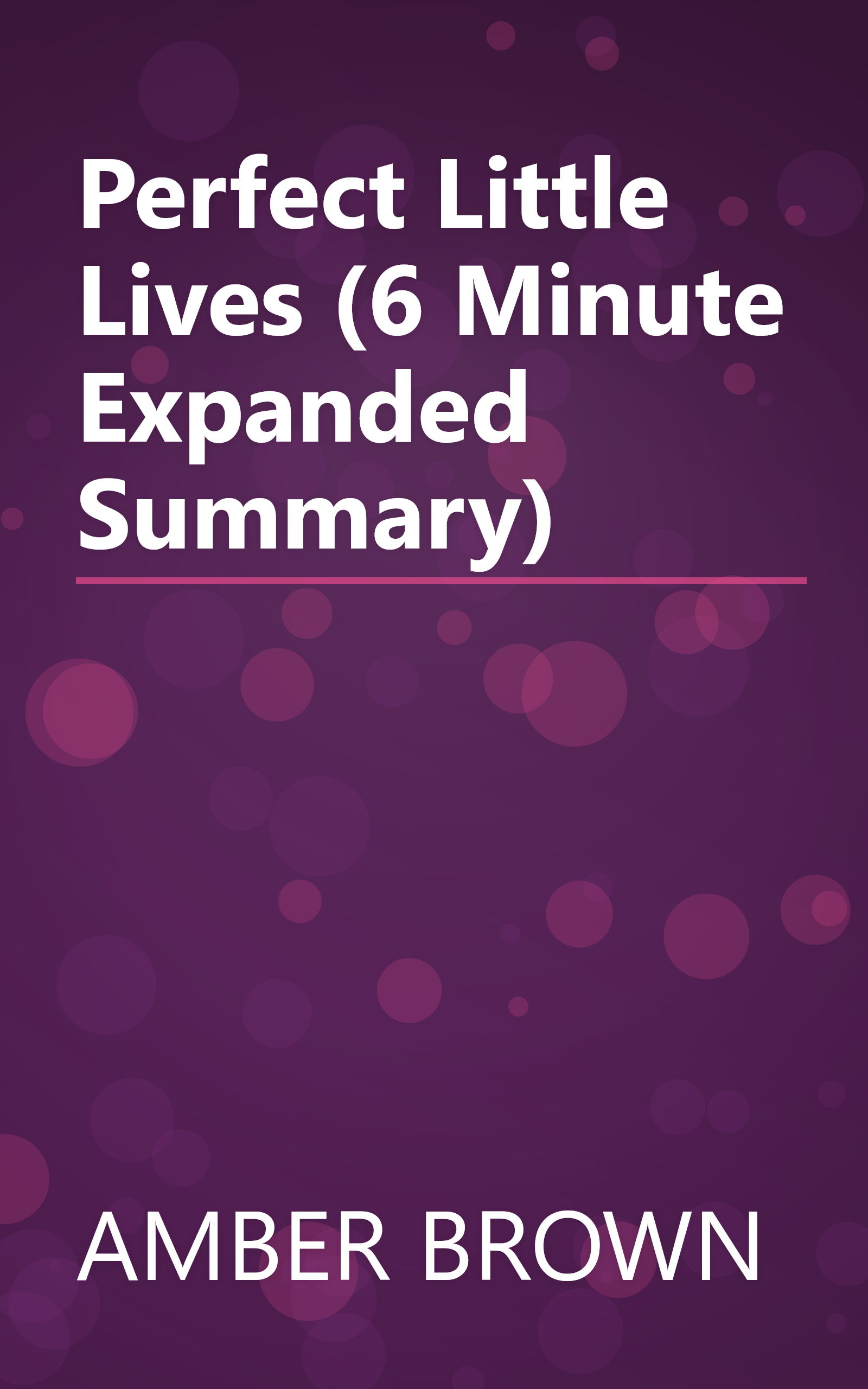 Perfect Little Lives (6 Minute   Expanded Summary) book cover