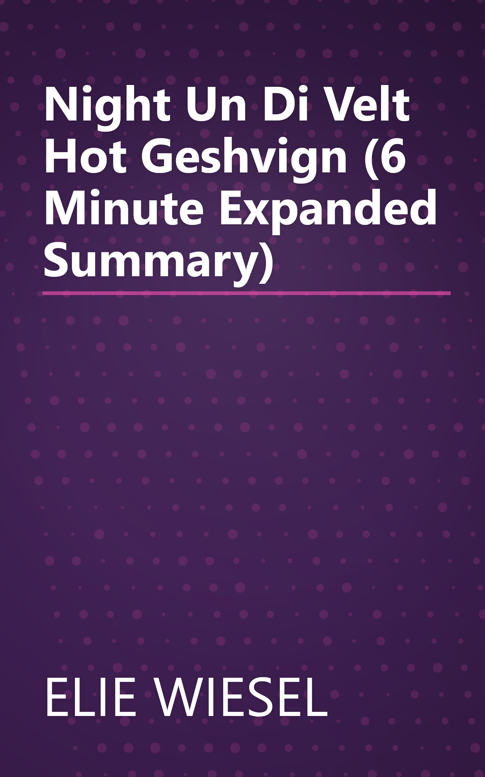 Night  Un Di Velt Hot Geshvign  (6 Minute   Expanded Summary) book cover