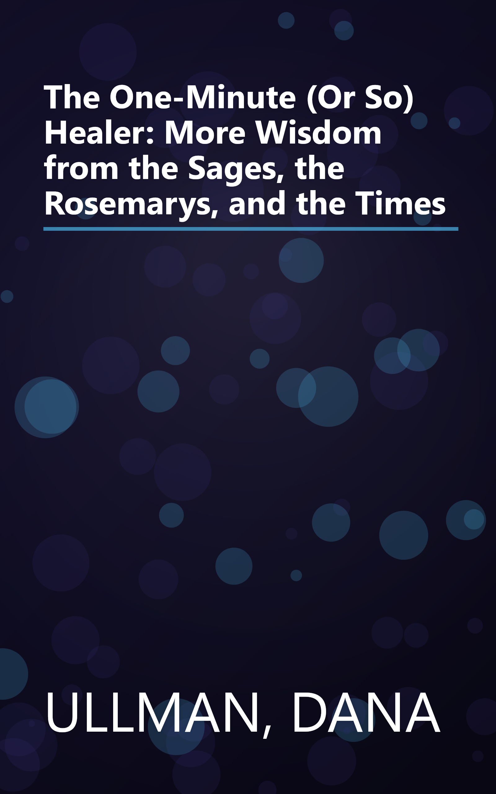 The One-Minute (Or So) Healer: More Wisdom from the Sages, the Rosemarys, and the Times book cover