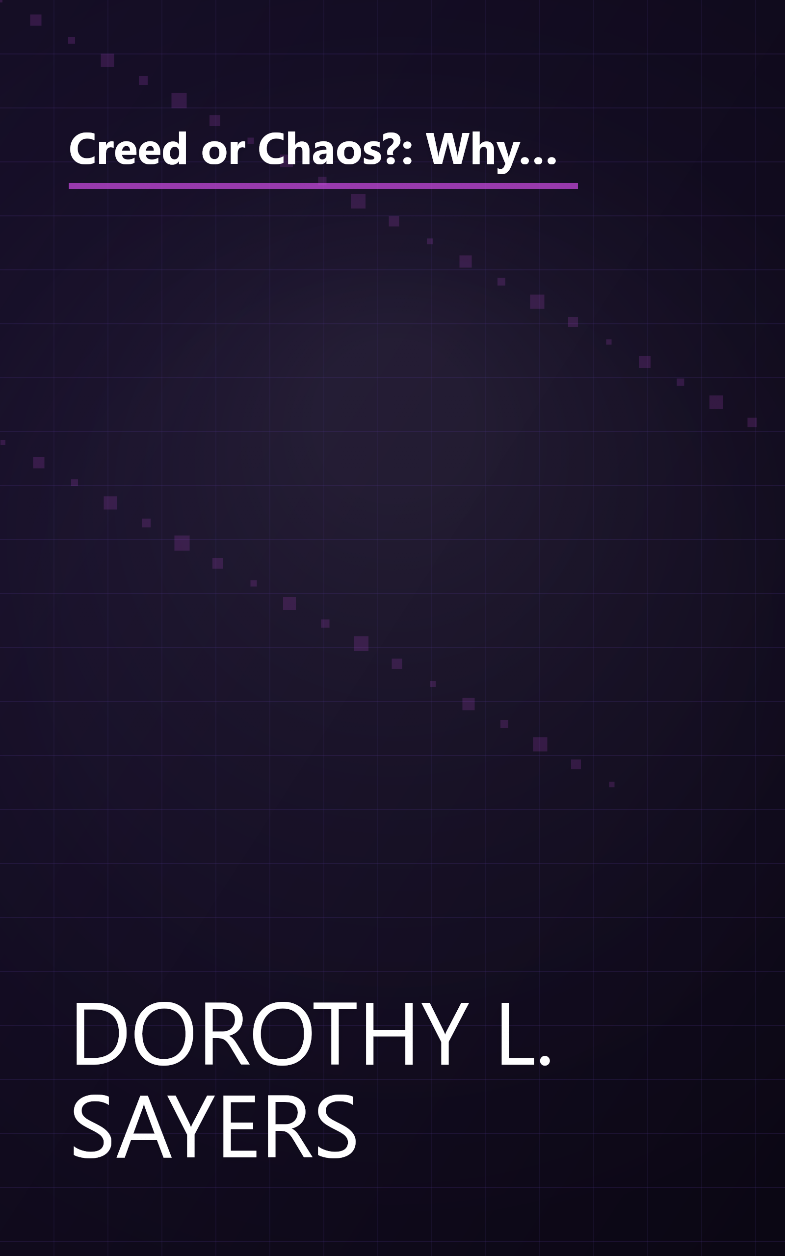 Creed or Chaos?: Why Christians Must Choose Either Dogma or Disaster; Or, Why It Really Does Matter What You Believe book cover