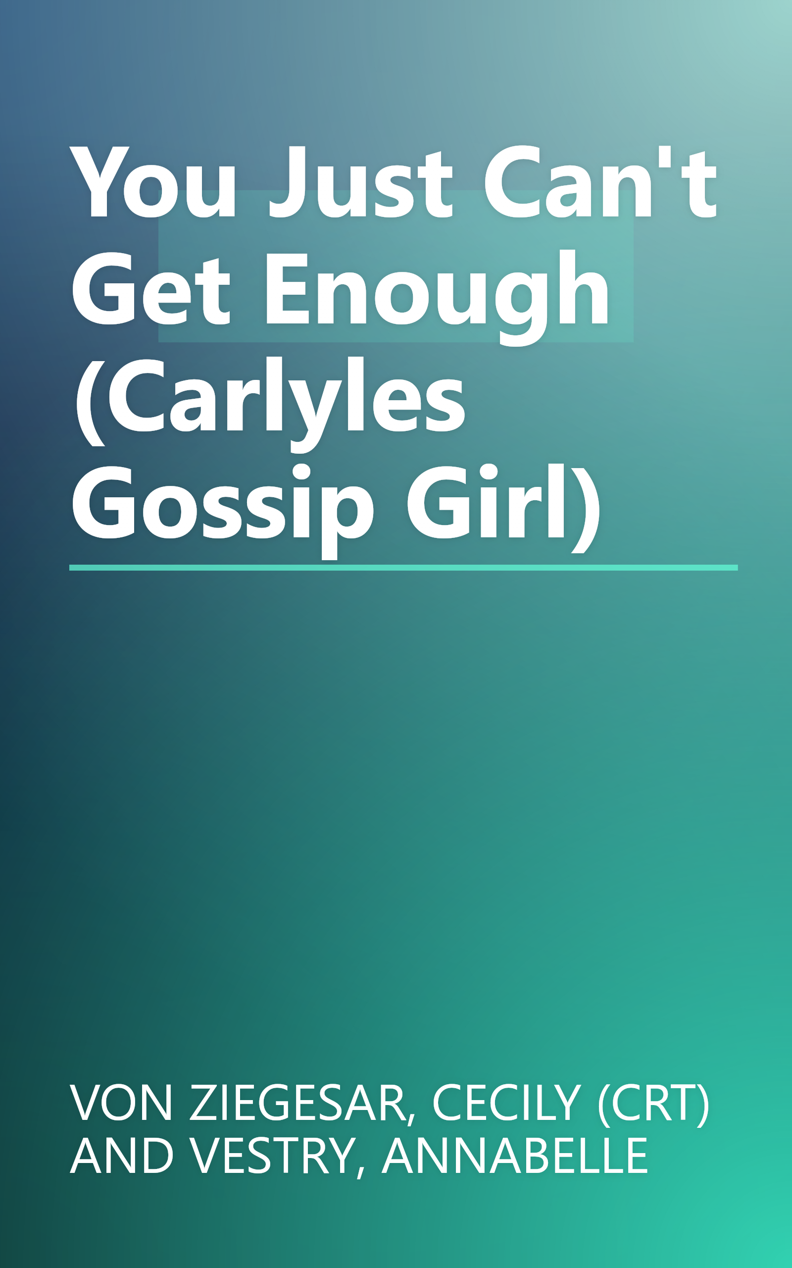 You Just Can't Get Enough (Carlyles Gossip Girl) book cover