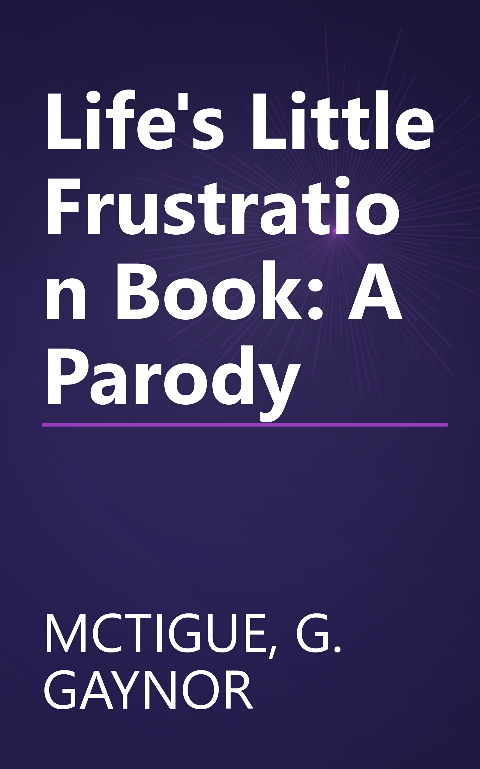 Life's Little Frustration Book: A Parody book cover
