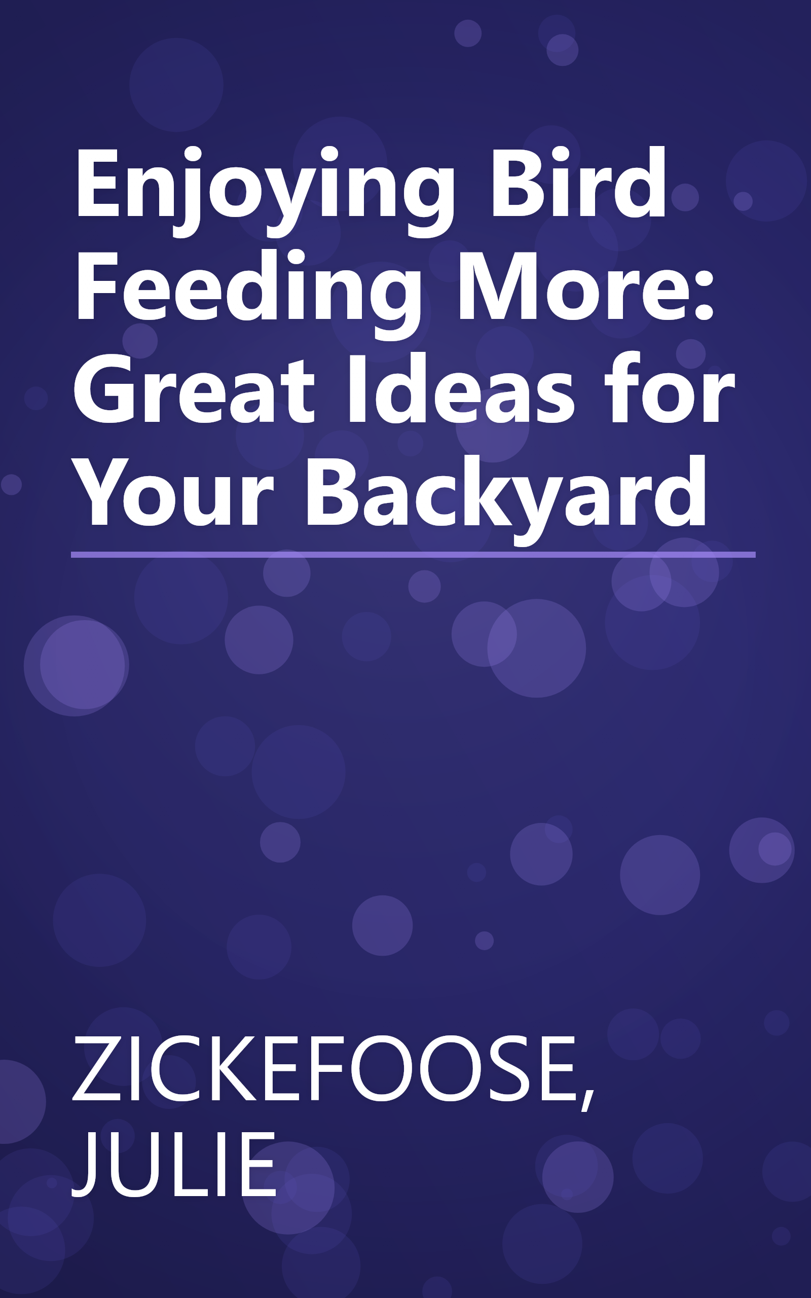 Enjoying Bird Feeding More: Great Ideas for Your Backyard book cover